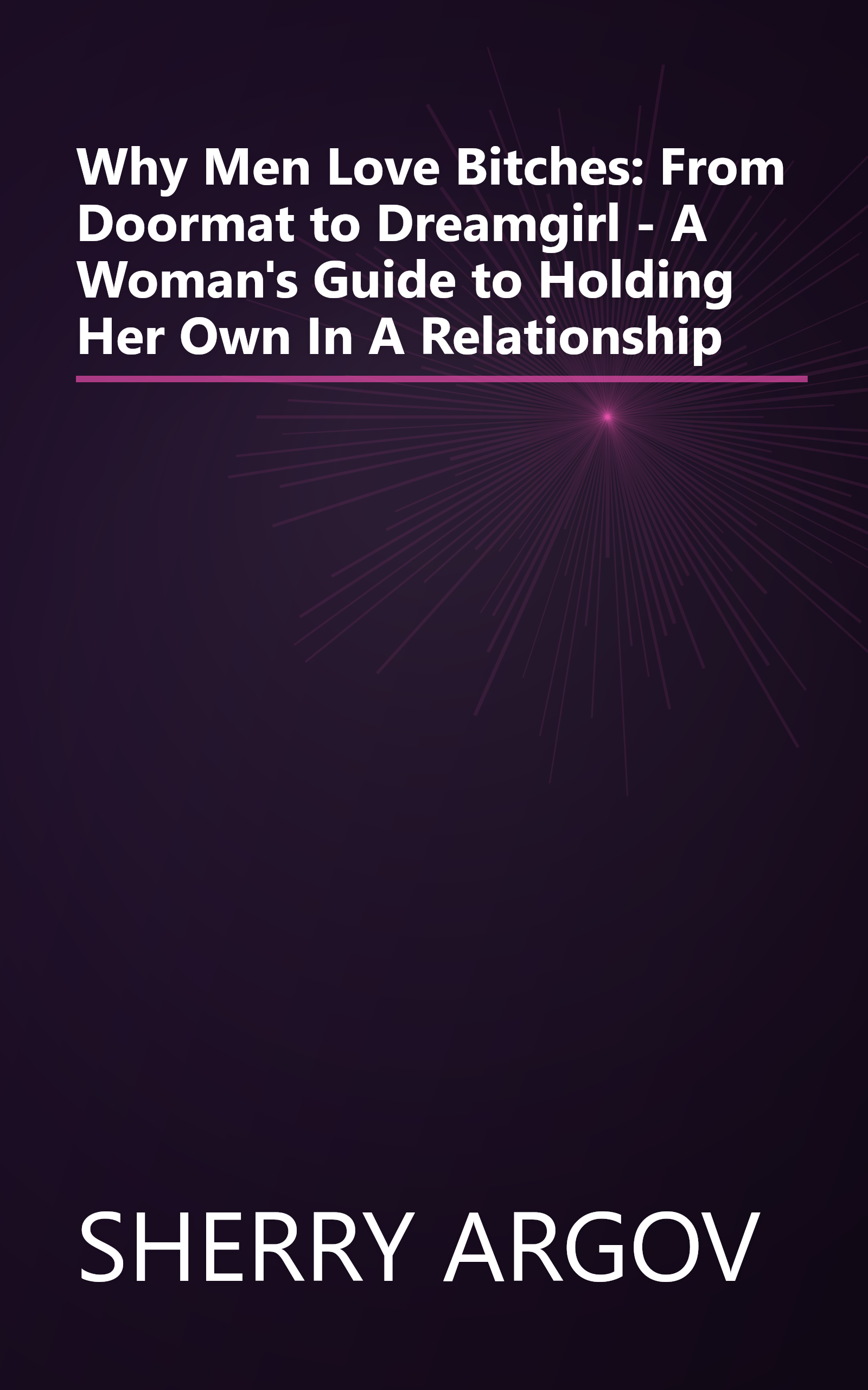 Why Men Love Bitches: From Doormat to Dreamgirl - A Woman's Guide to Holding Her Own In A Relationship book cover