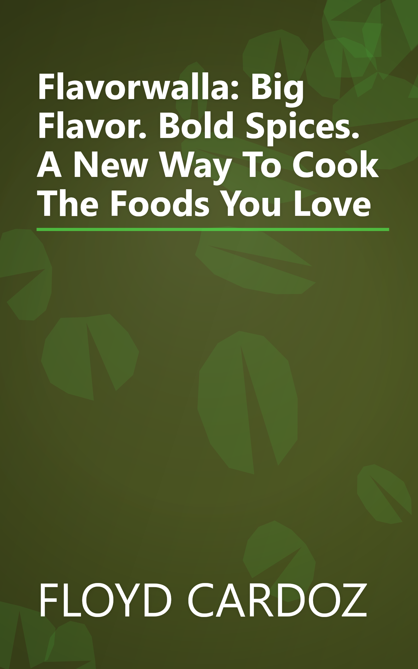 Flavorwalla: Big Flavor. Bold Spices. A New Way To Cook The Foods You Love book cover