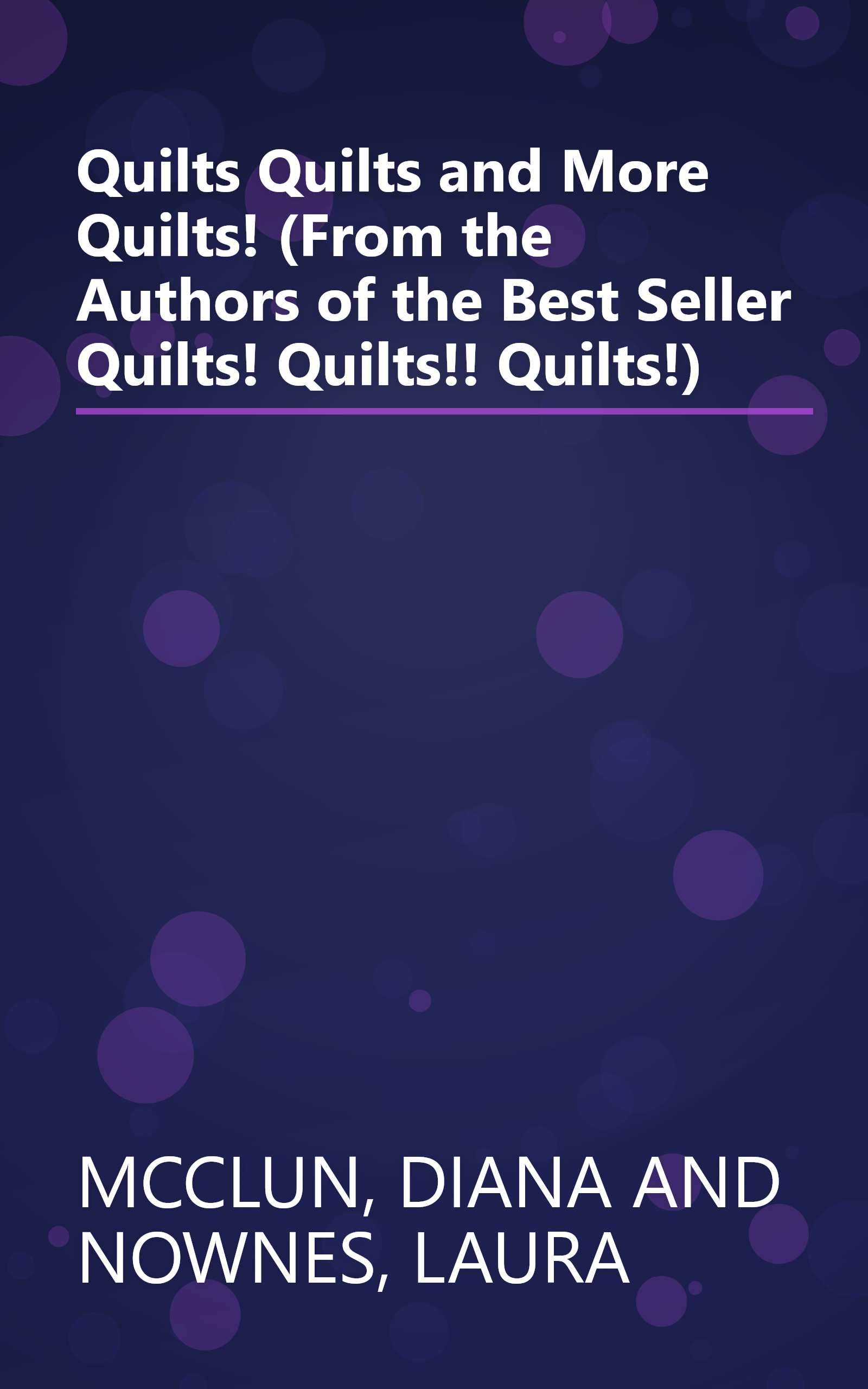 Quilts Quilts and More Quilts! (From the Authors of the Best Seller Quilts! Quilts!! Quilts!) book cover