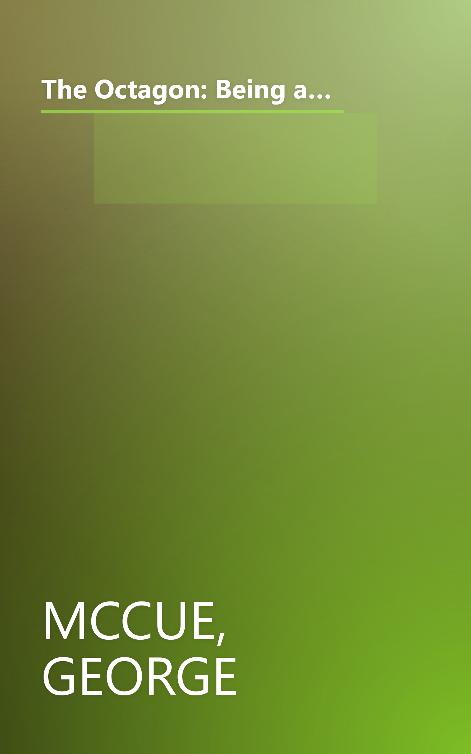 The Octagon: Being an Account of a Famous Washington Residence, Its Great Years, Decline, and Restoration book cover