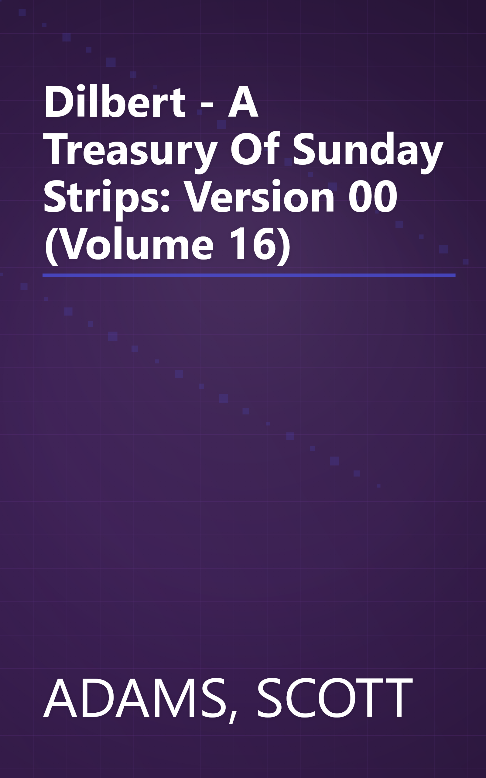 Dilbert - A Treasury Of Sunday Strips: Version 00 (Volume 16) book cover