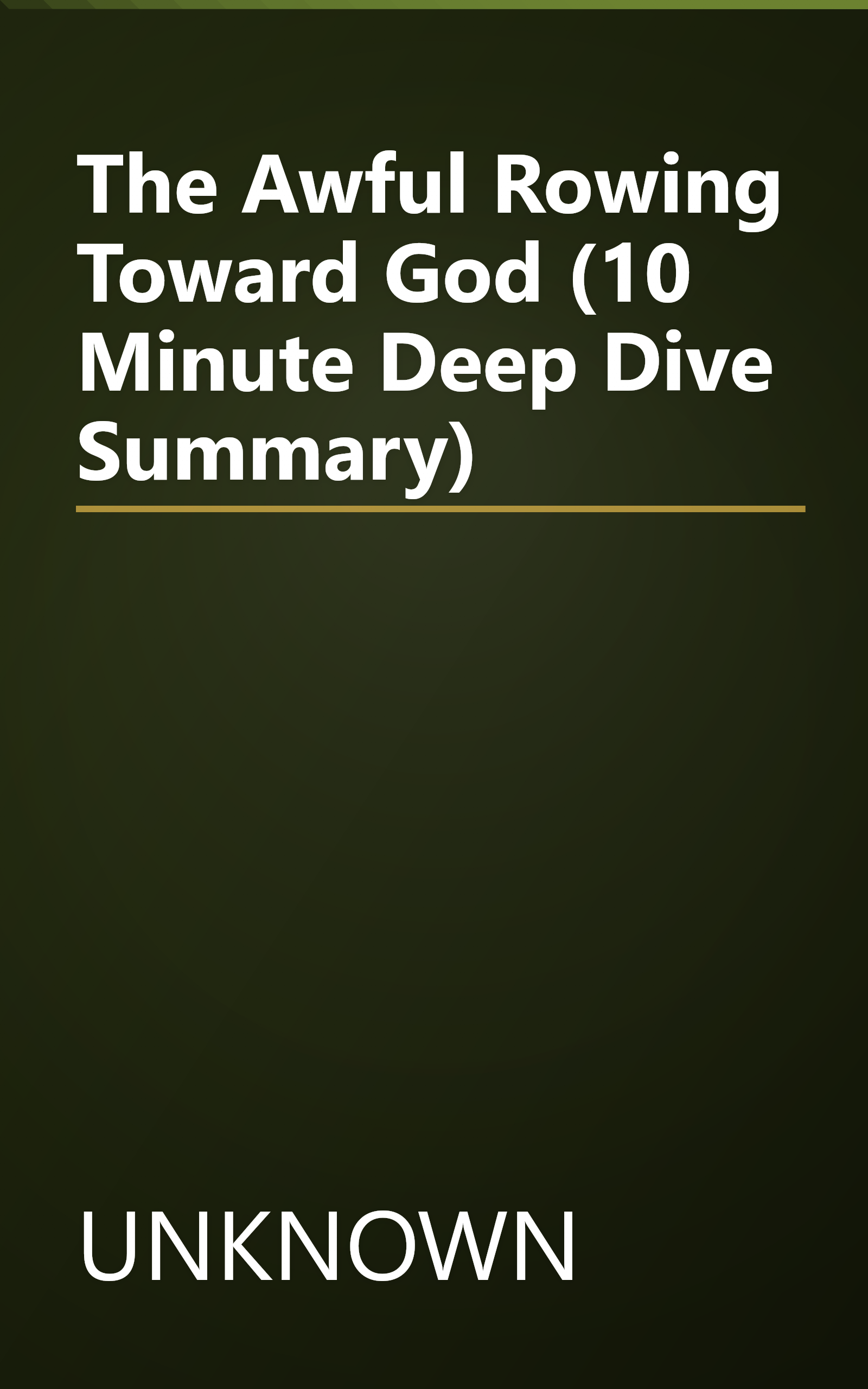 The Awful Rowing Toward God (10 Minute   Deep Dive Summary) book cover