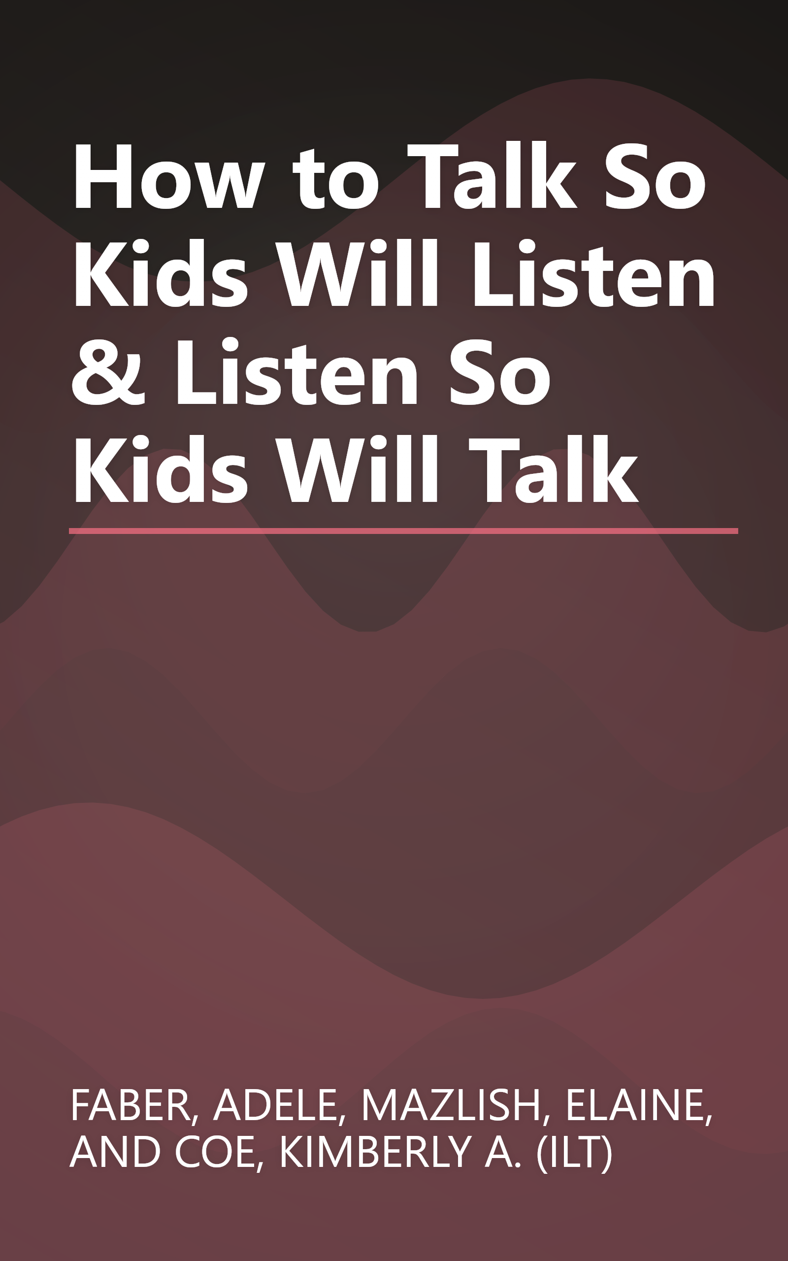How to Talk So Kids Will Listen & Listen So Kids Will Talk book cover