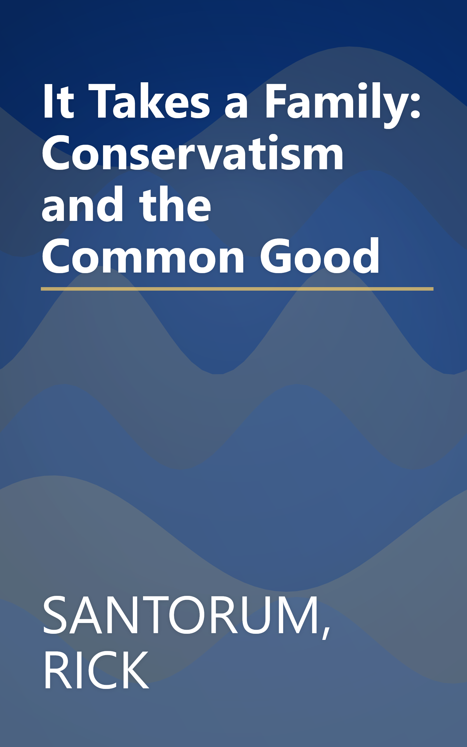 It Takes a Family: Conservatism and the Common Good book cover