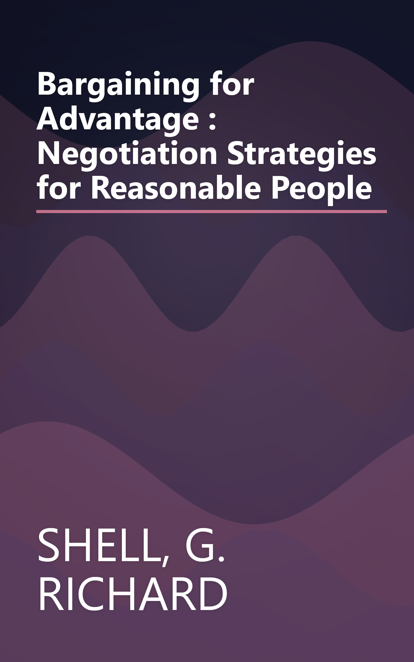 Bargaining for Advantage : Negotiation Strategies for Reasonable People book cover