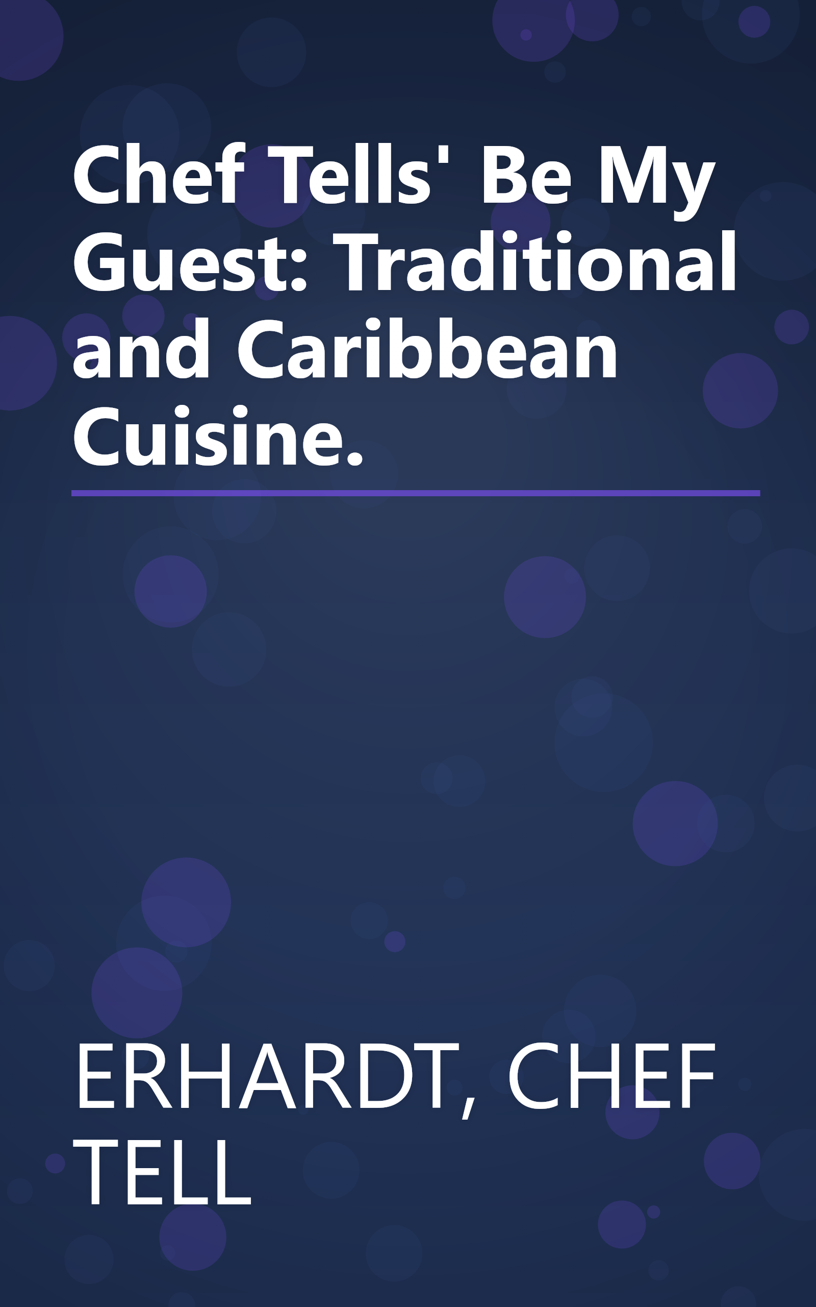 Chef Tells' Be My Guest: Traditional and Caribbean Cuisine. book cover