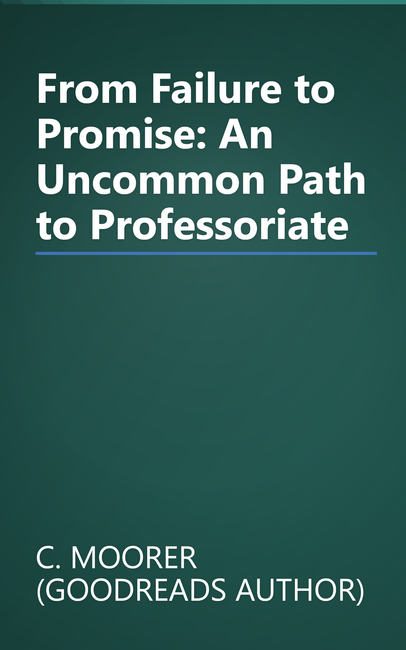 From Failure to Promise: An Uncommon Path to Professoriate book cover