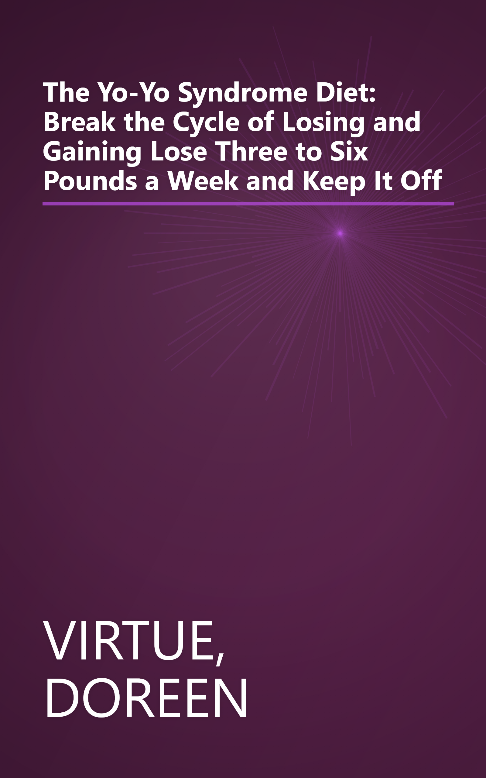 The Yo-Yo Syndrome Diet: Break the Cycle of Losing and Gaining Lose Three to Six Pounds a Week and Keep It Off book cover