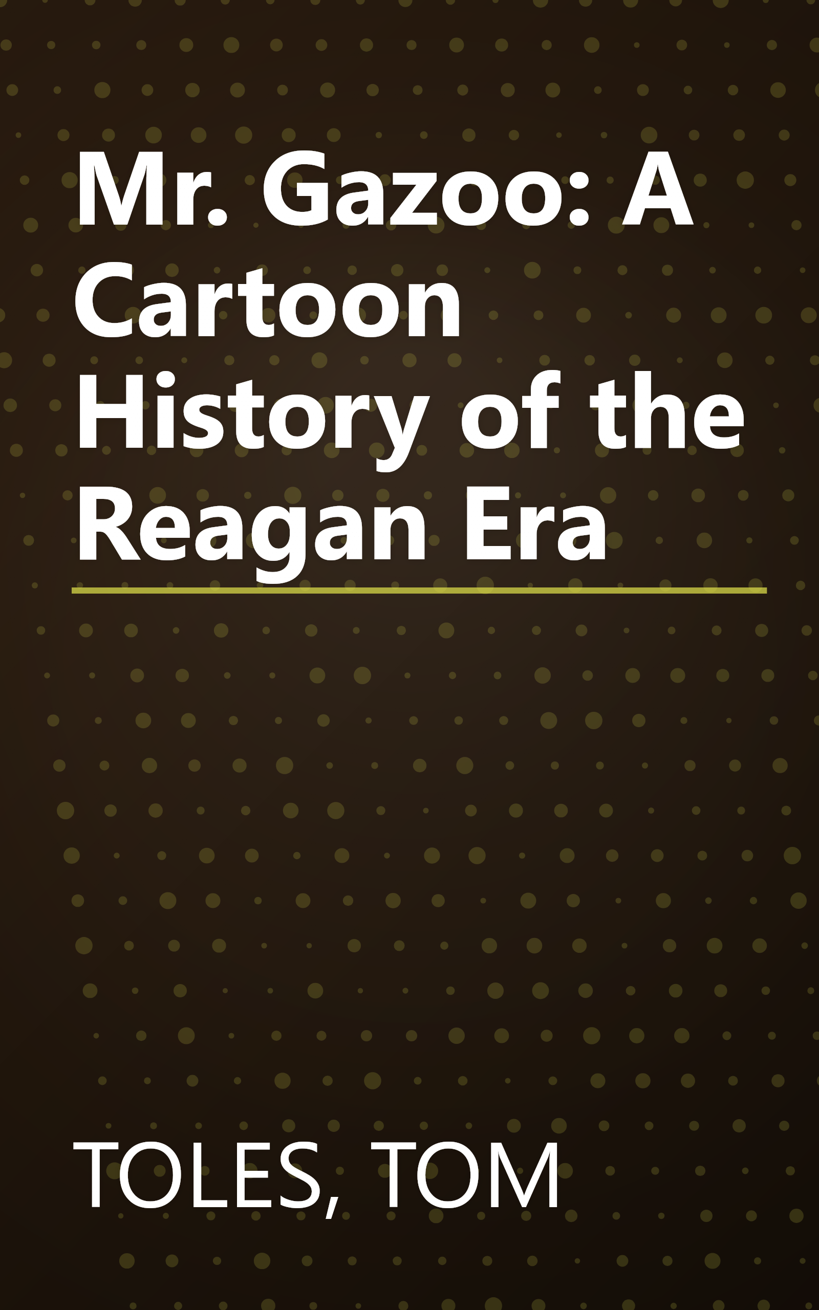Mr. Gazoo: A Cartoon History of the Reagan Era book cover