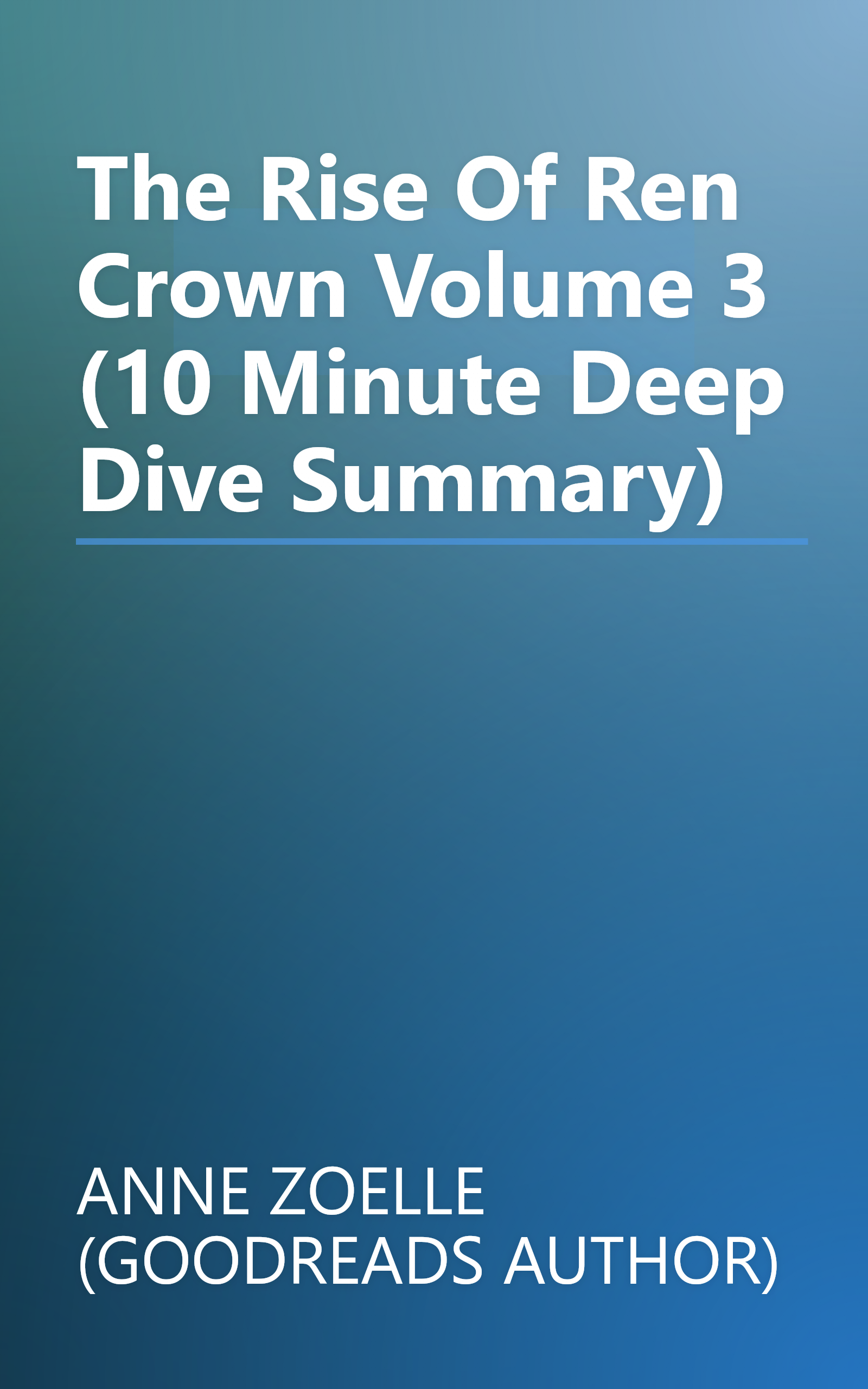 The Rise Of Ren Crown  Volume 3 (10 Minute   Deep Dive Summary) book cover