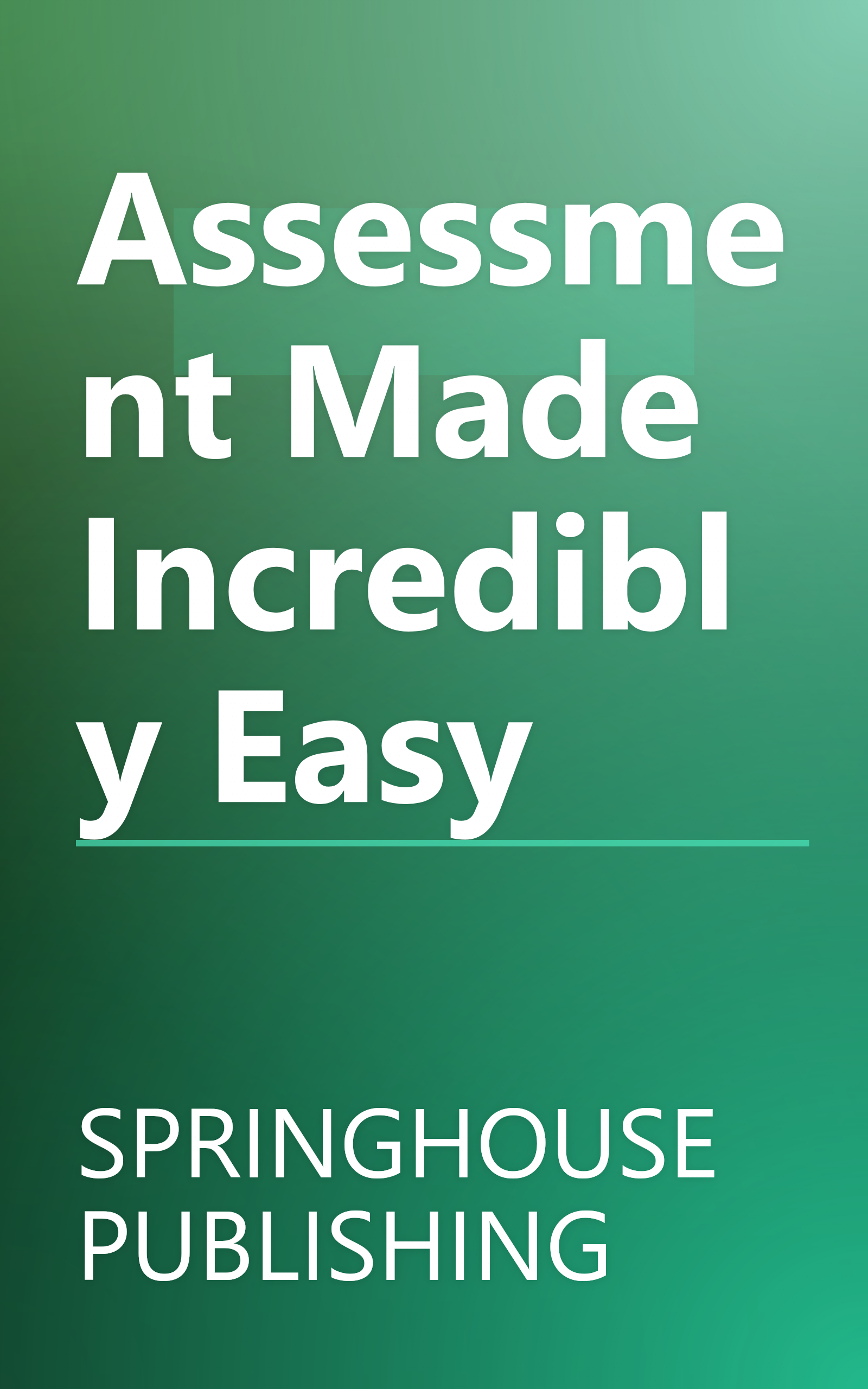 Assessment Made Incredibly Easy book cover