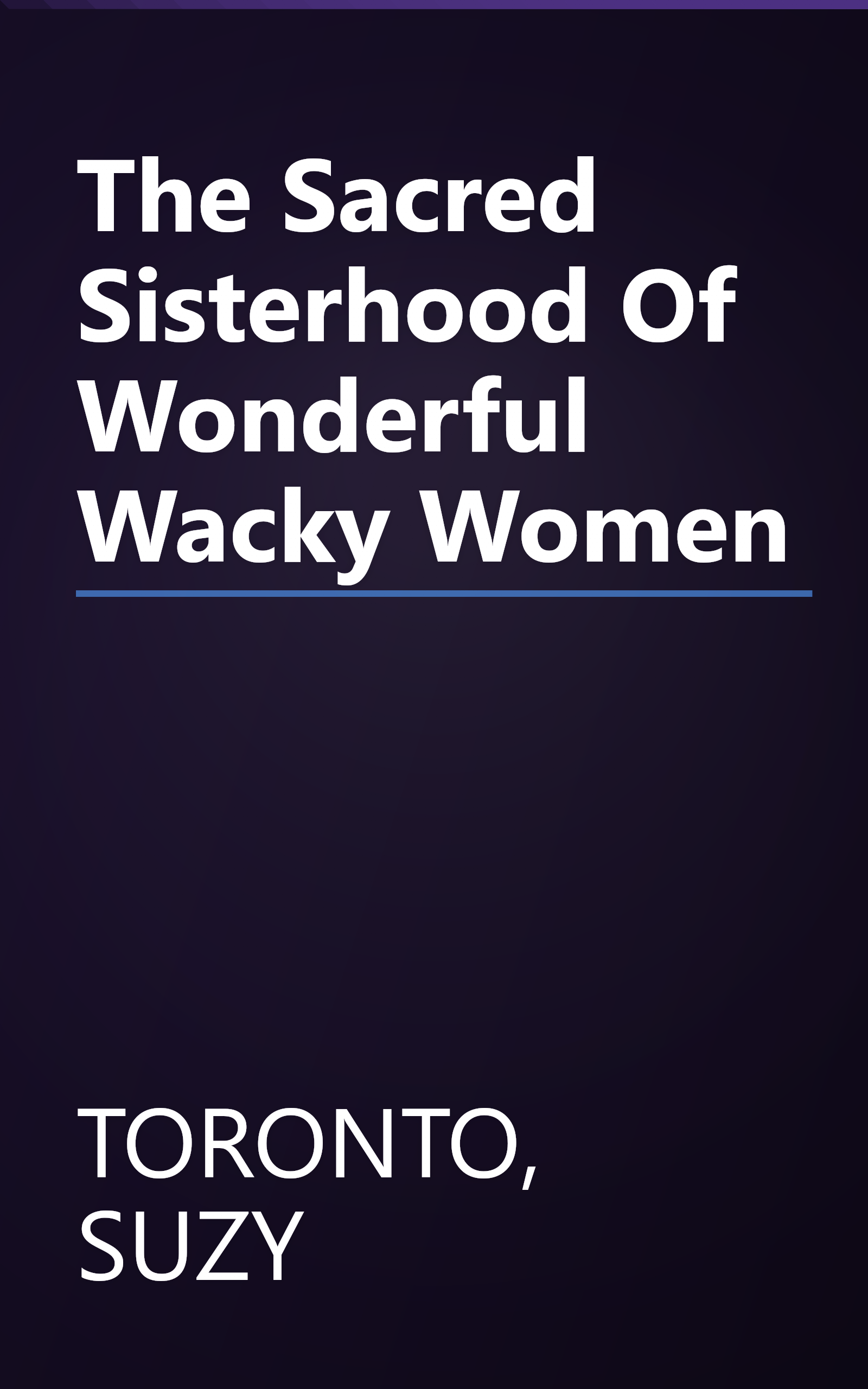 The Sacred Sisterhood Of Wonderful Wacky Women book cover