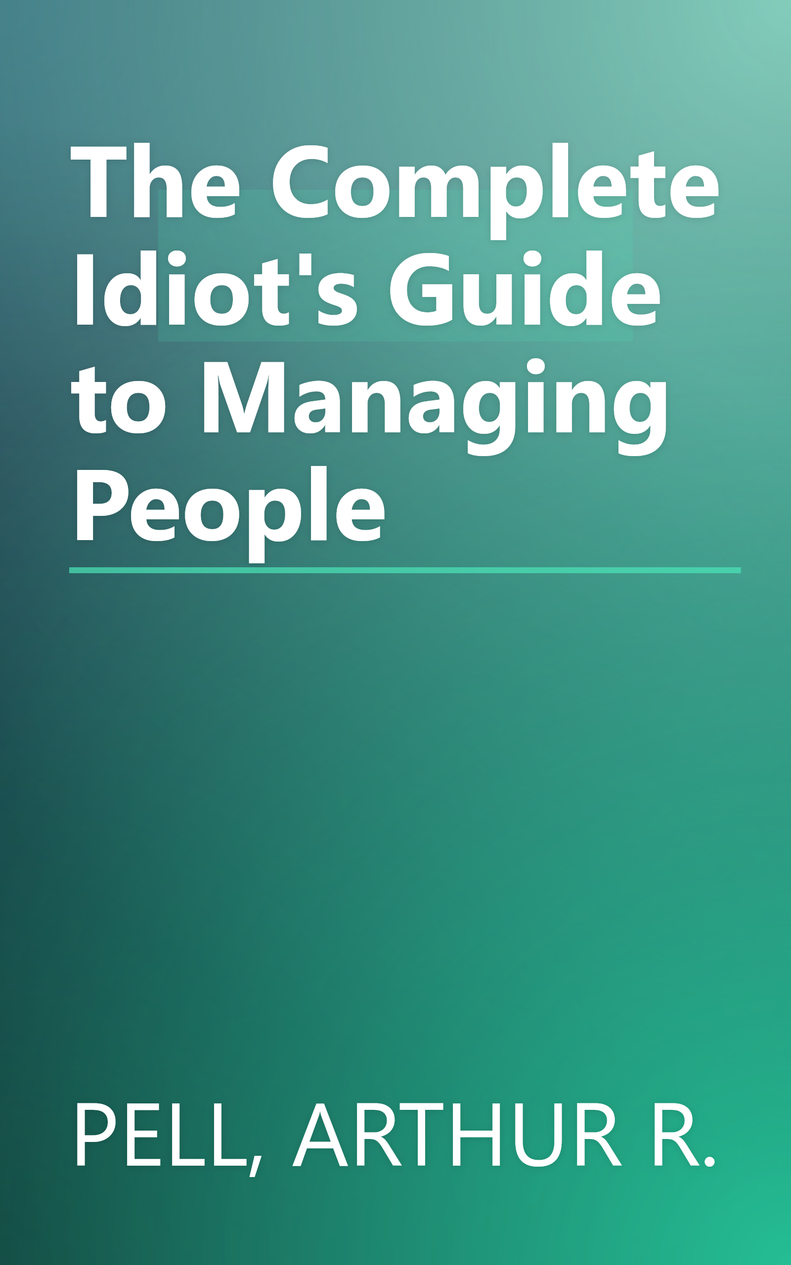The Complete Idiot's Guide to Managing People book cover