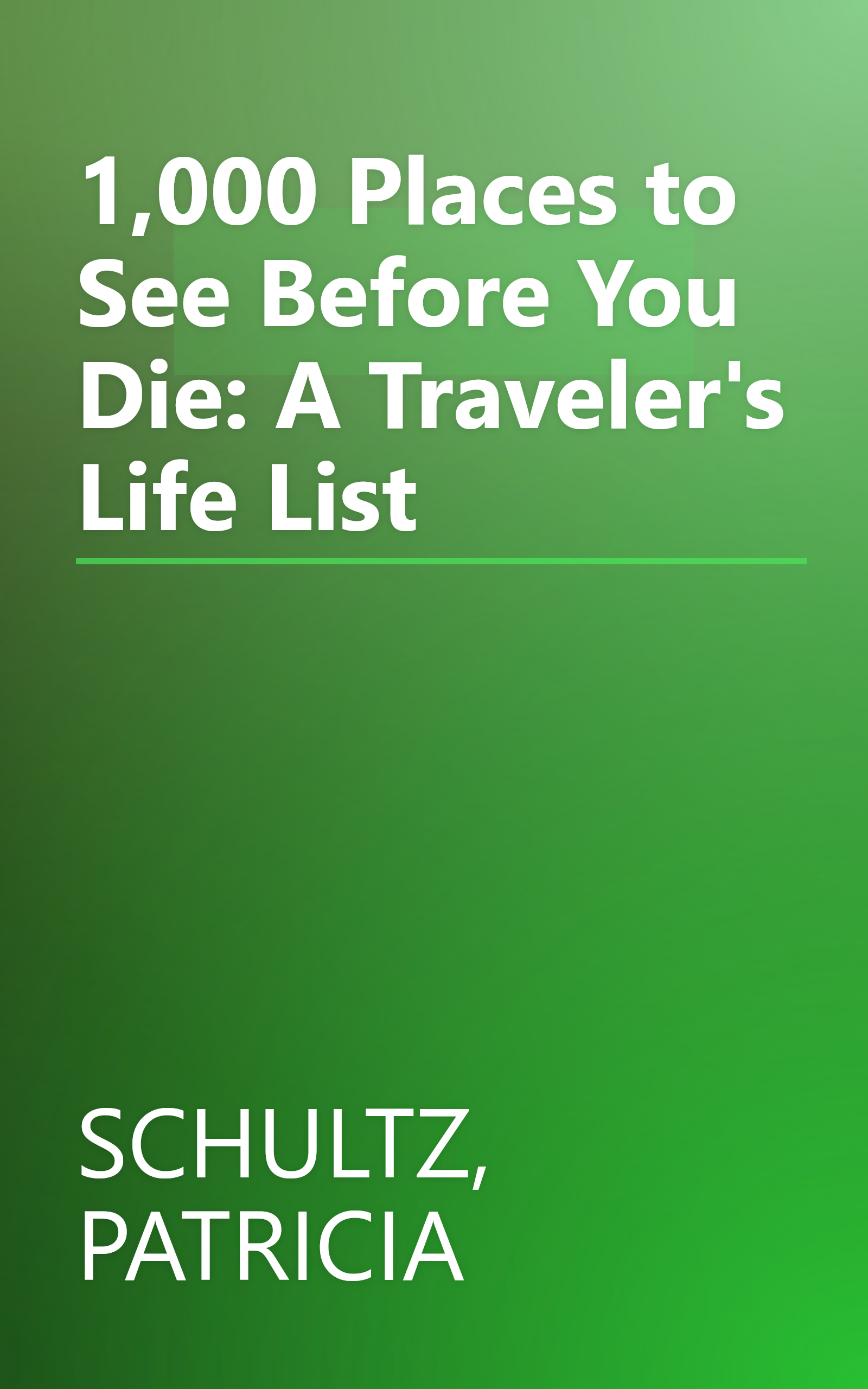 1,000 Places to See Before You Die: A Traveler's Life List book cover