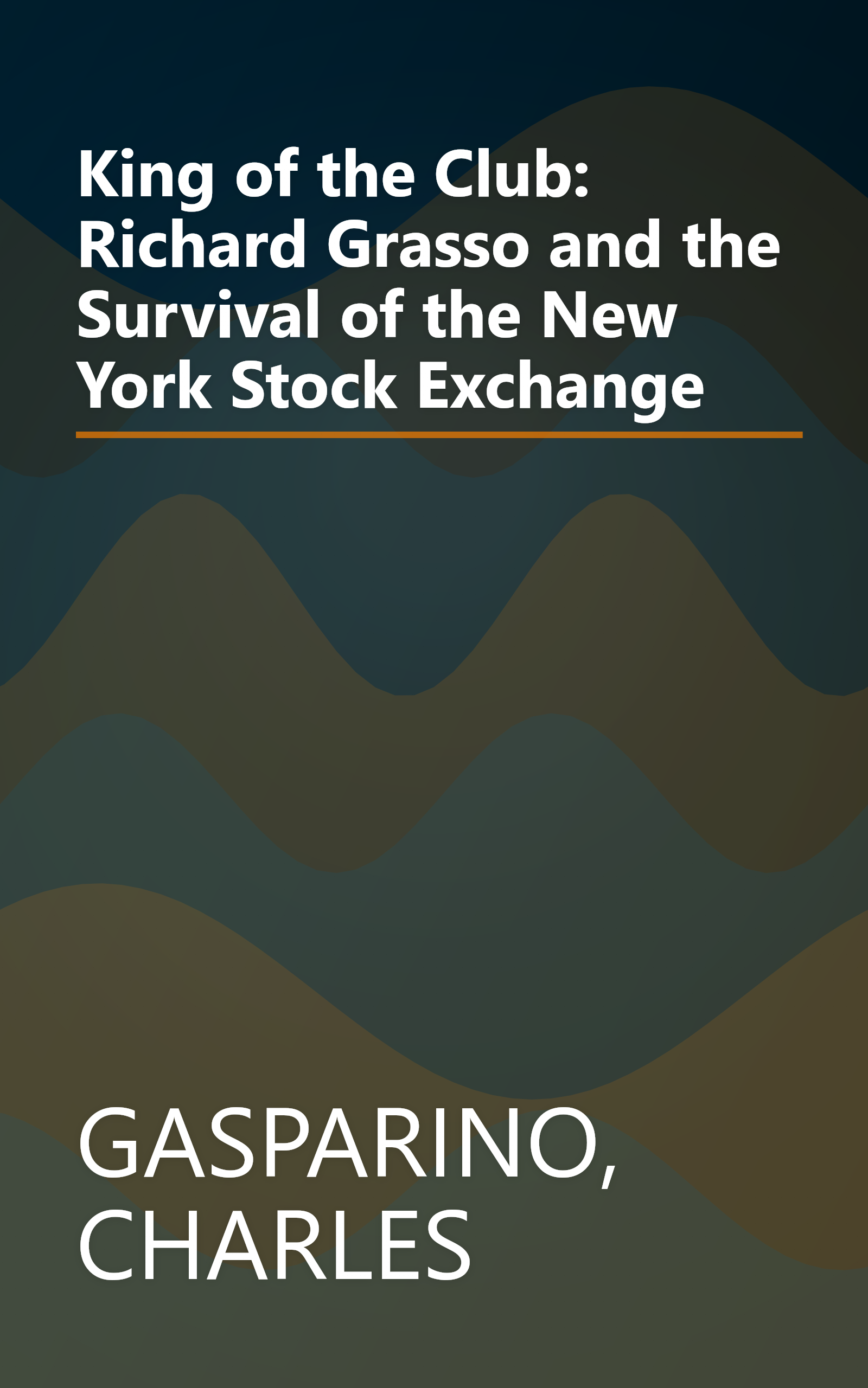 King of the Club: Richard Grasso and the Survival of the New York Stock Exchange book cover