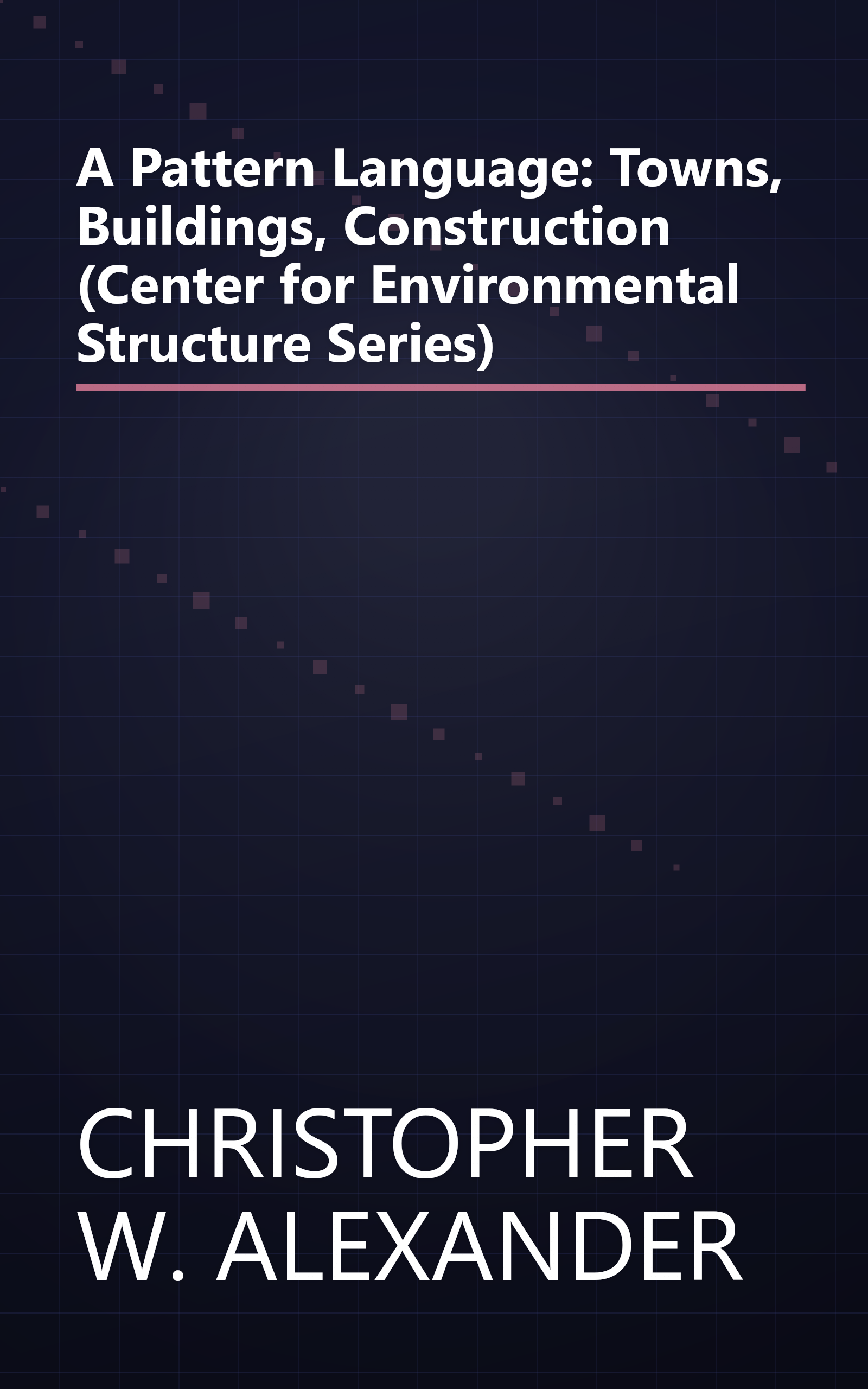 A Pattern Language: Towns, Buildings, Construction (Center for Environmental Structure Series) book cover