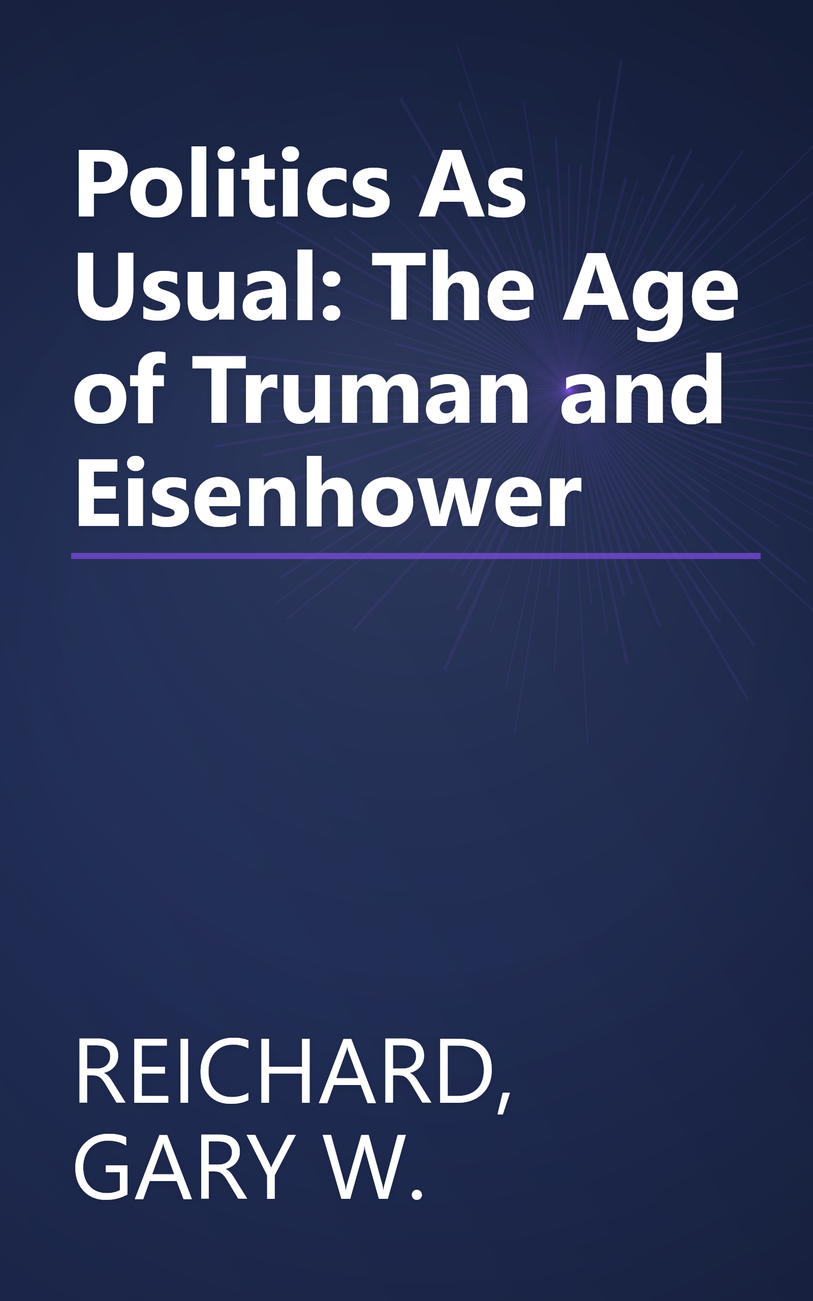 Politics As Usual: The Age of Truman and Eisenhower book cover