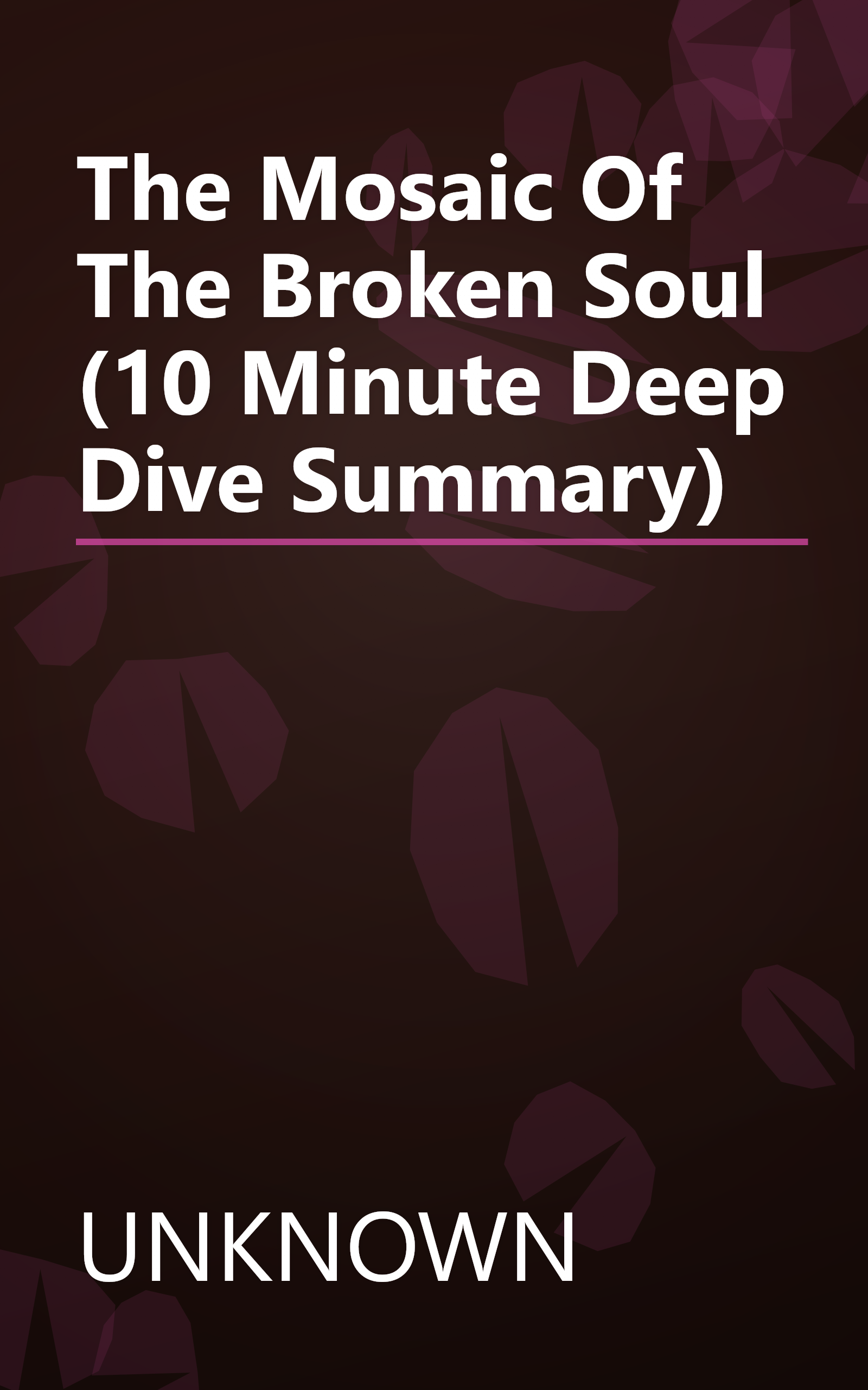 The Mosaic Of The Broken Soul (10 Minute   Deep Dive Summary) book cover