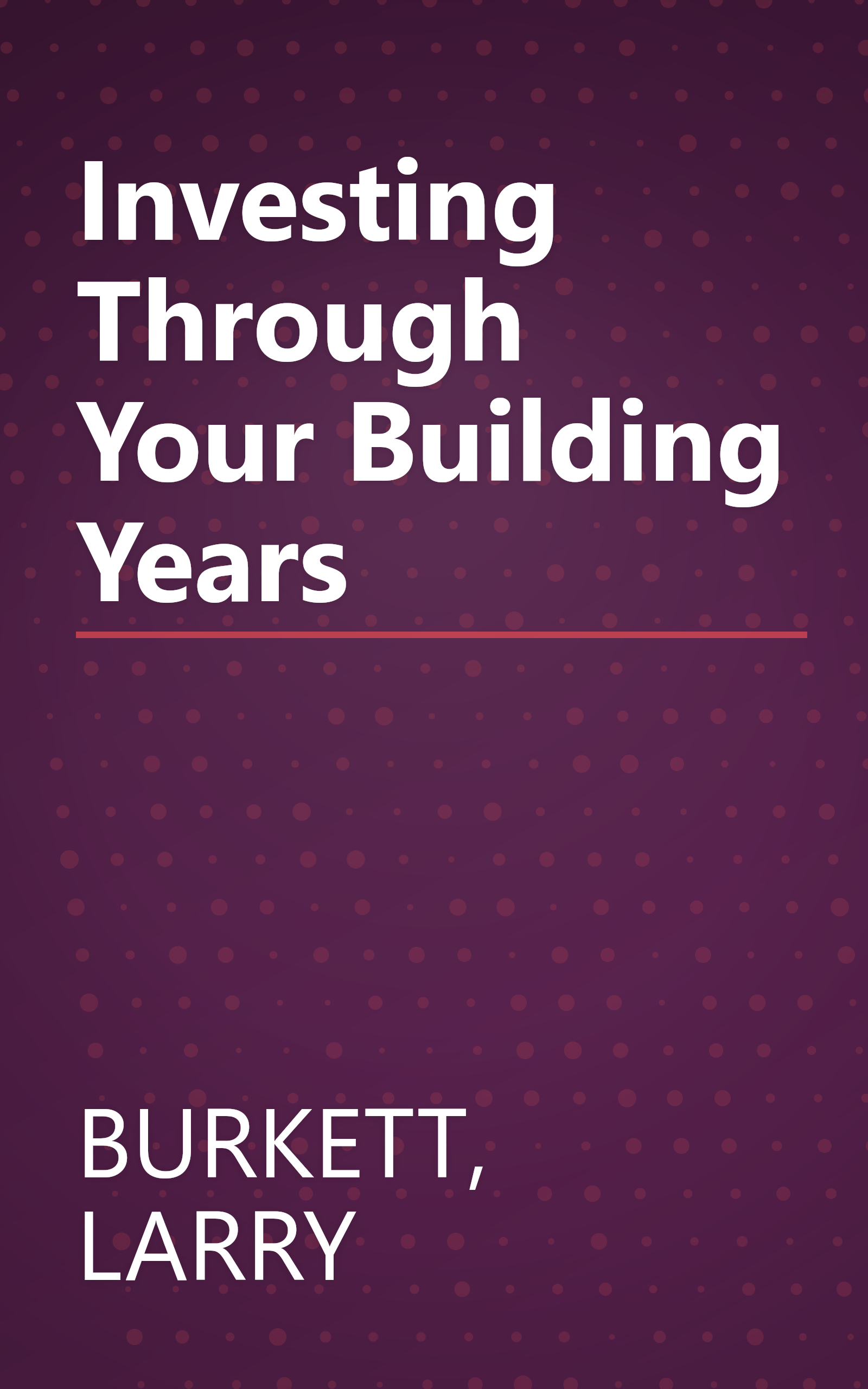Investing Through Your Building Years book cover