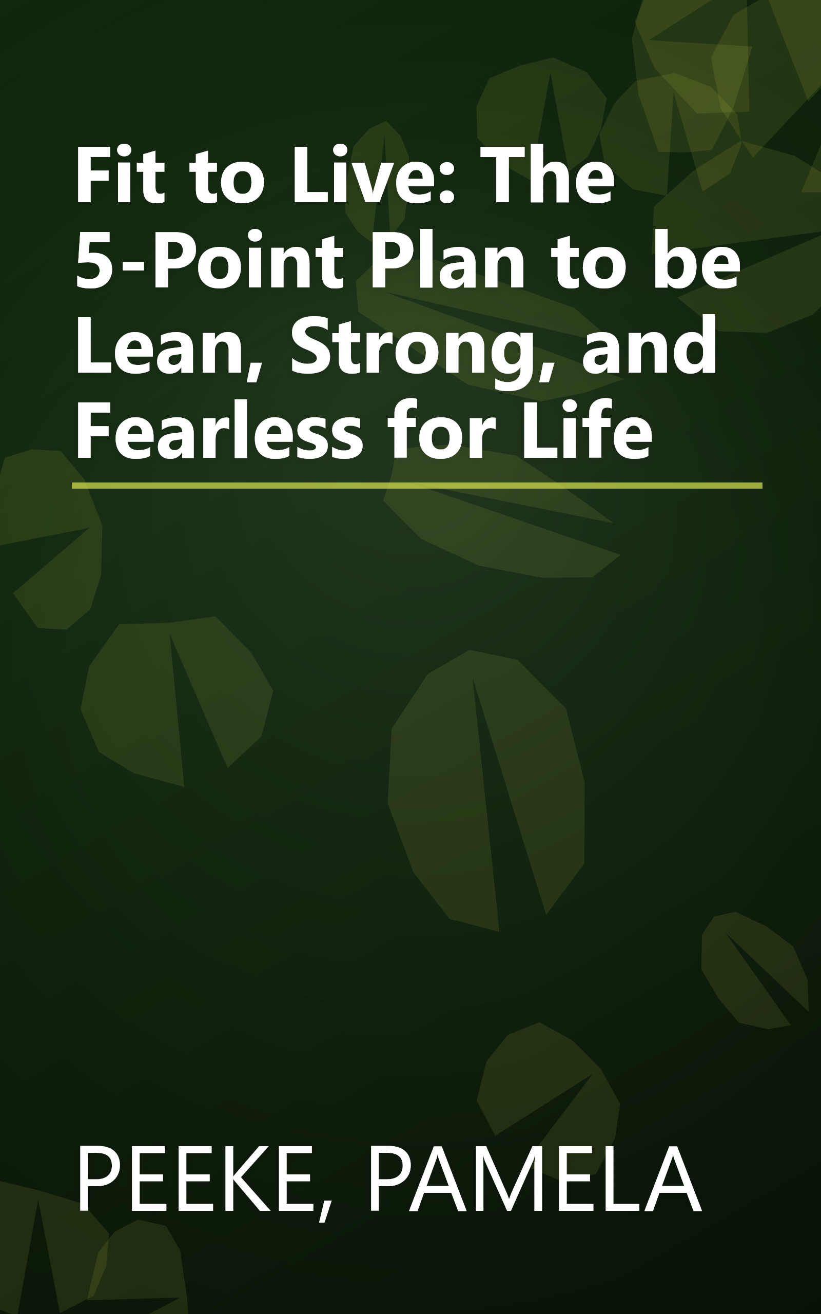 Fit to Live: The 5-Point Plan to be Lean, Strong, and Fearless for Life book cover