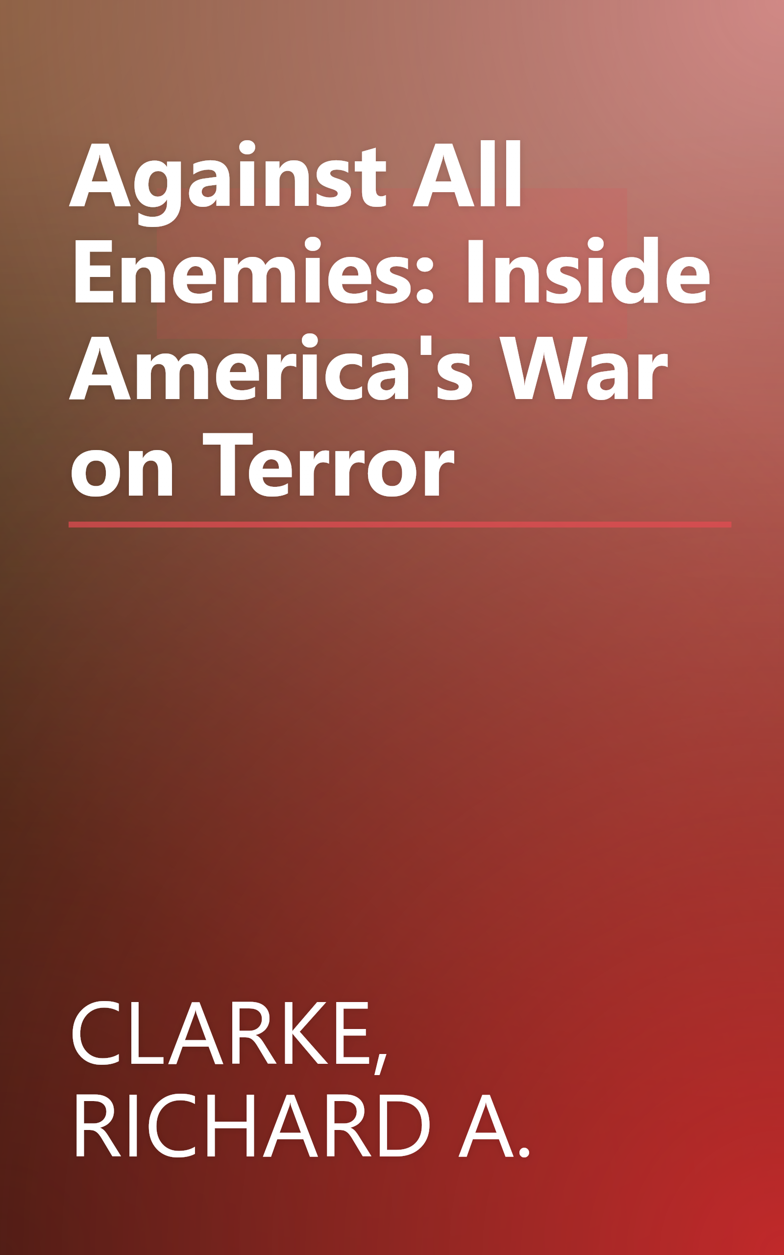 Against All Enemies: Inside America's War on Terror book cover