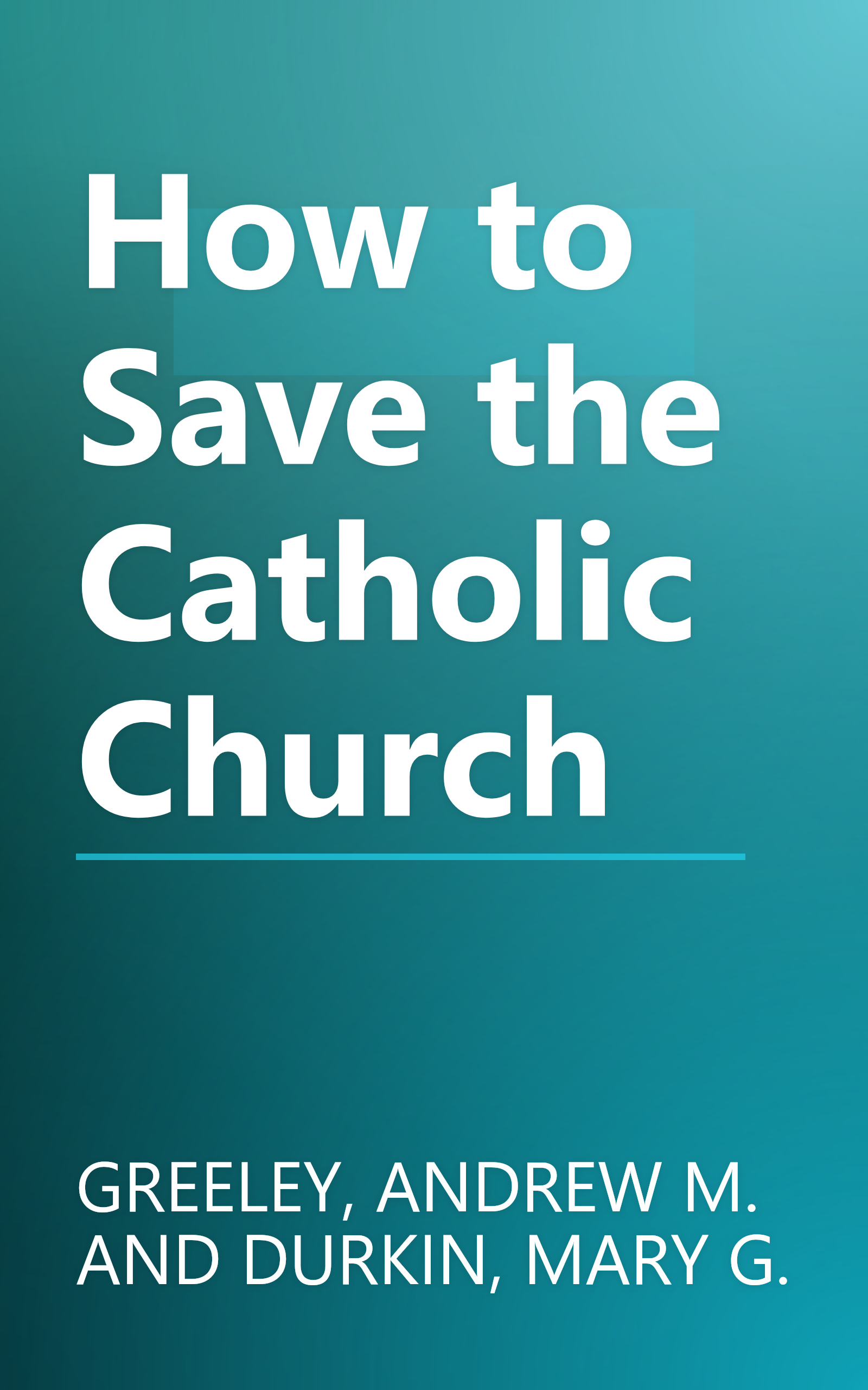How to Save the Catholic Church book cover