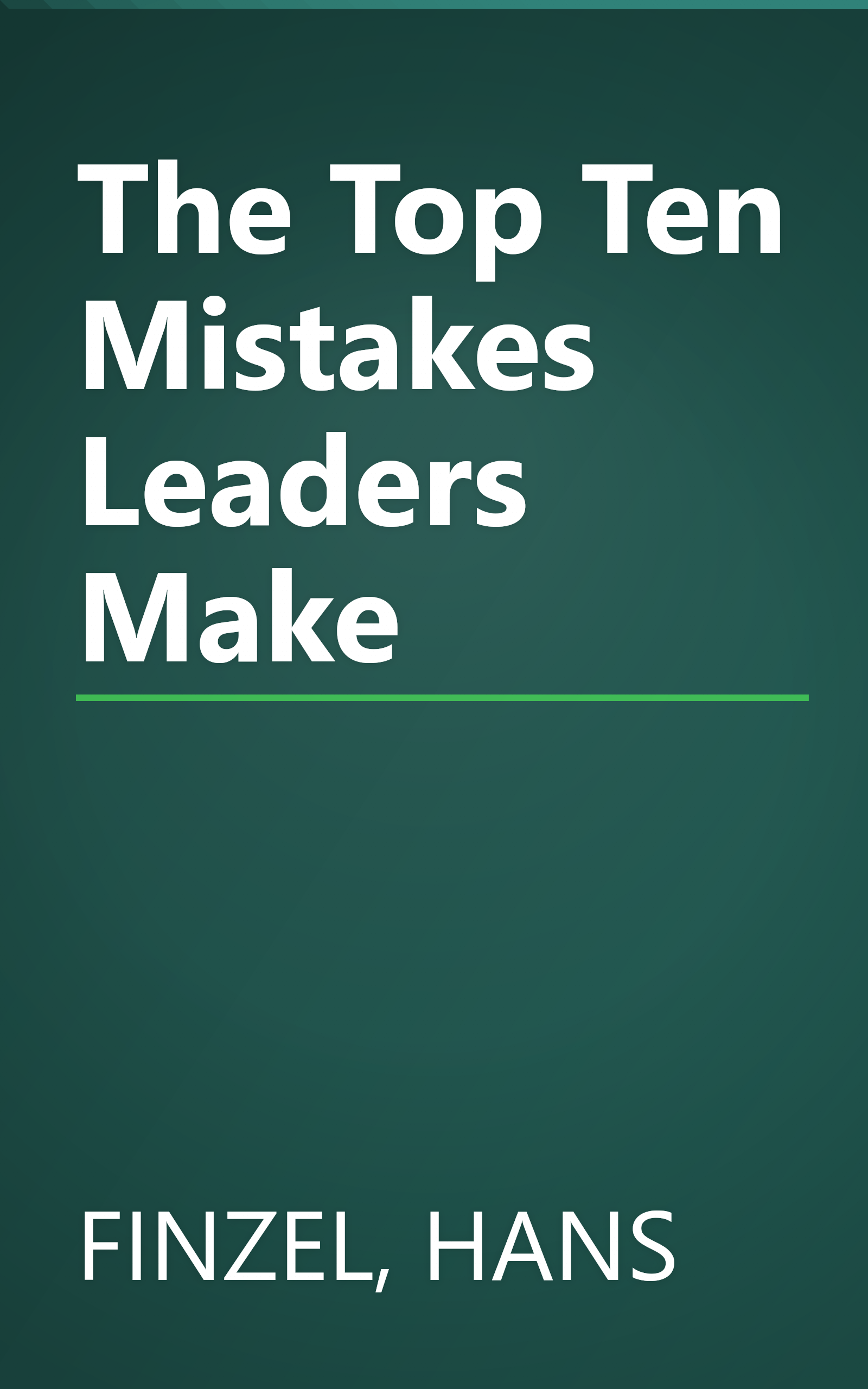 The Top Ten Mistakes Leaders Make book cover