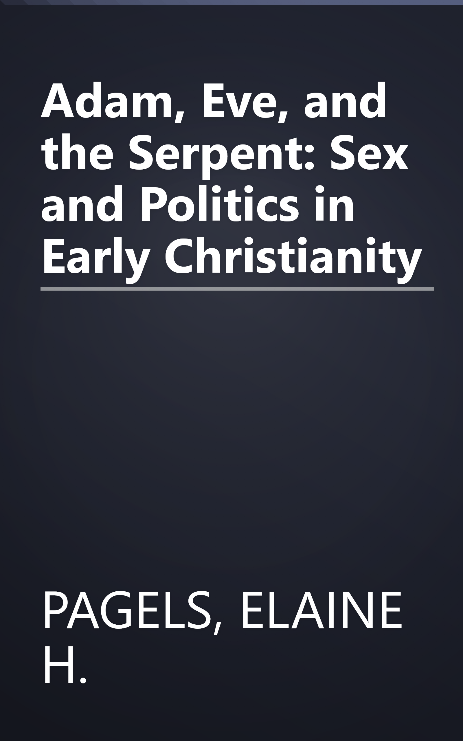 Adam, Eve, and the Serpent: Sex and Politics in Early Christianity book cover