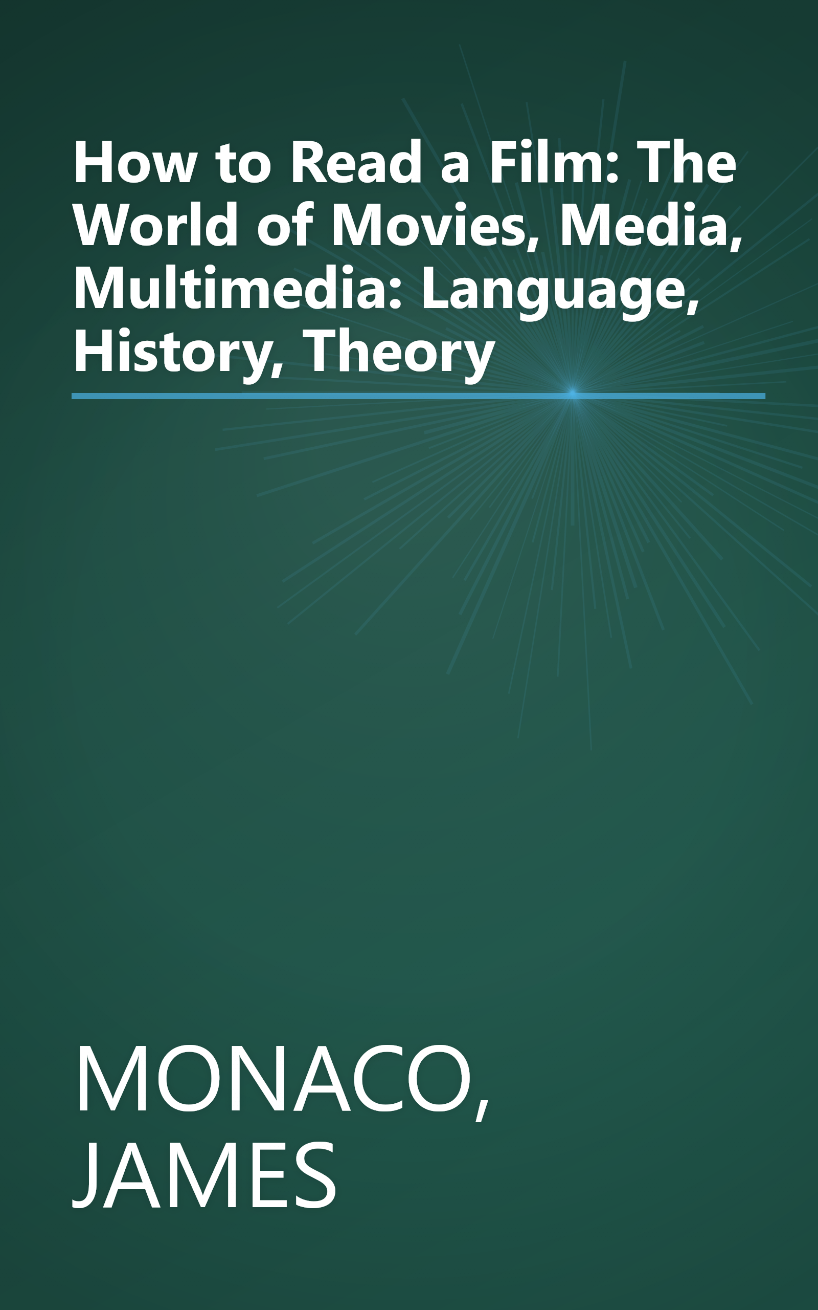 How to Read a Film: The World of Movies, Media, Multimedia: Language, History, Theory book cover