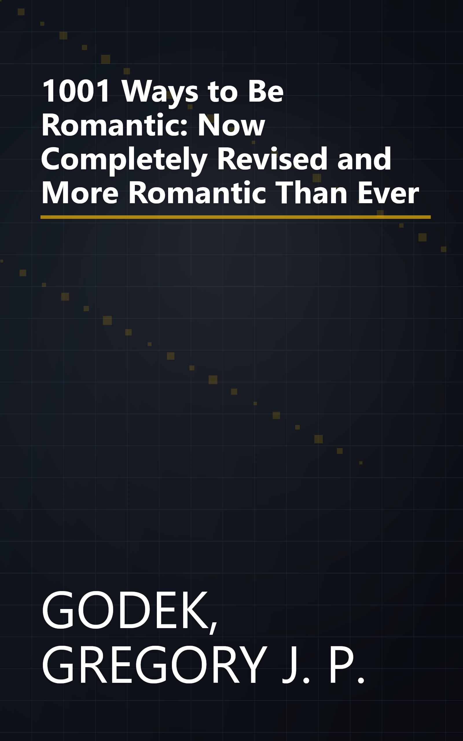 1001 Ways to Be Romantic: Now Completely Revised and More Romantic Than Ever book cover