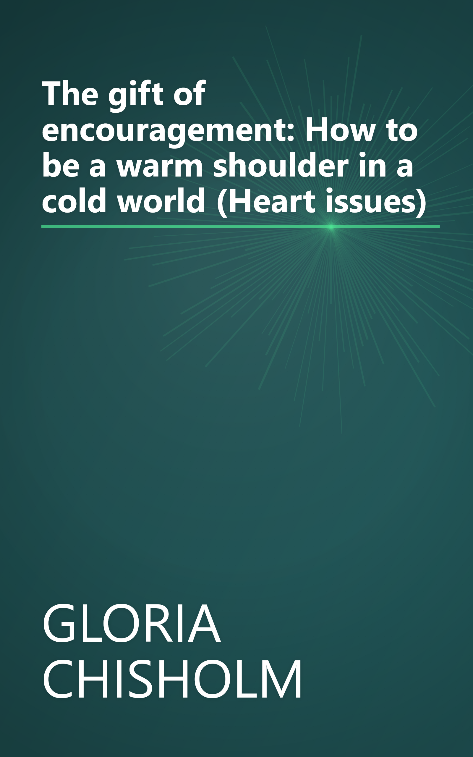 The gift of encouragement: How to be a warm shoulder in a cold world (Heart issues) book cover