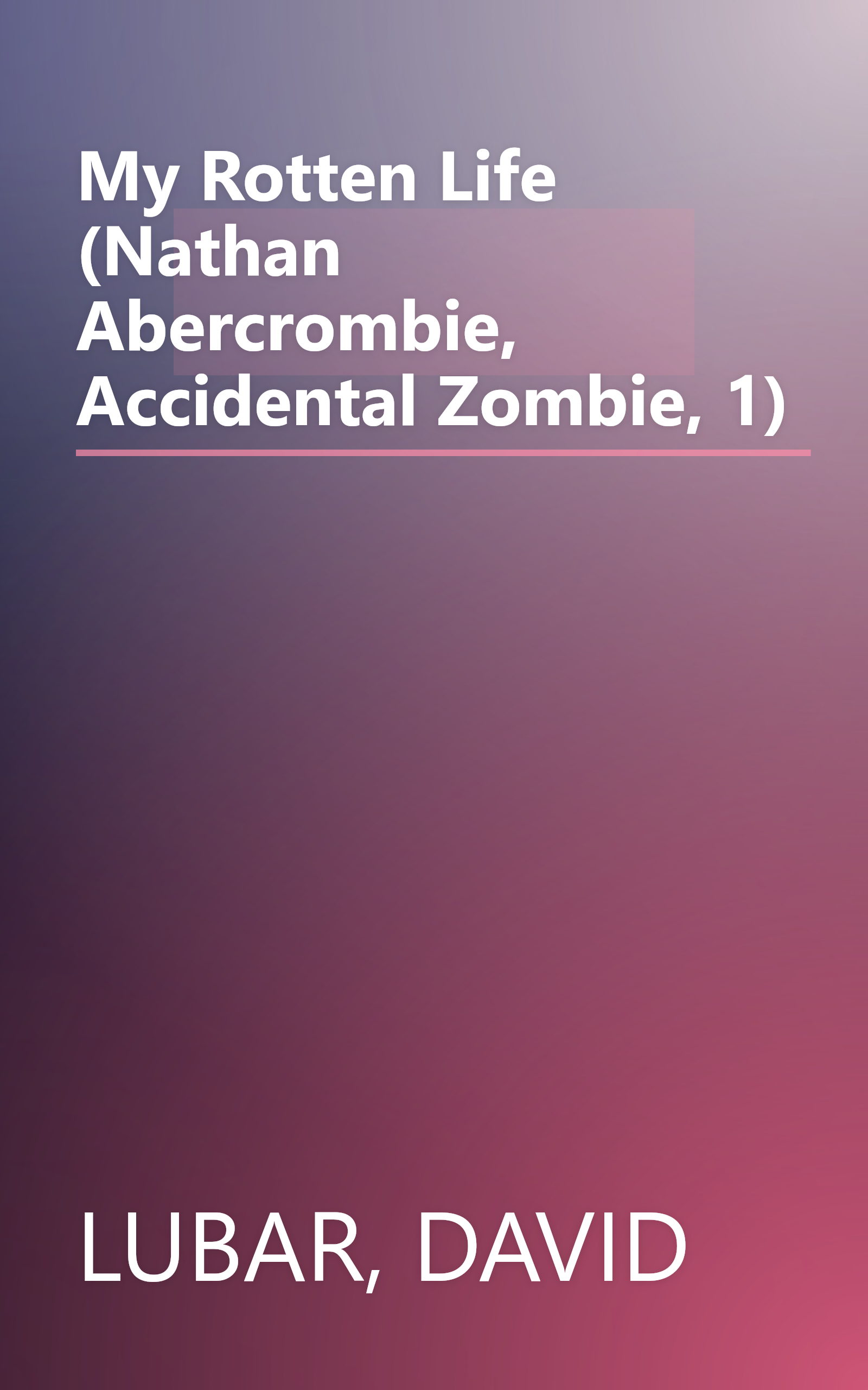 My Rotten Life (Nathan Abercrombie, Accidental Zombie, 1) book cover