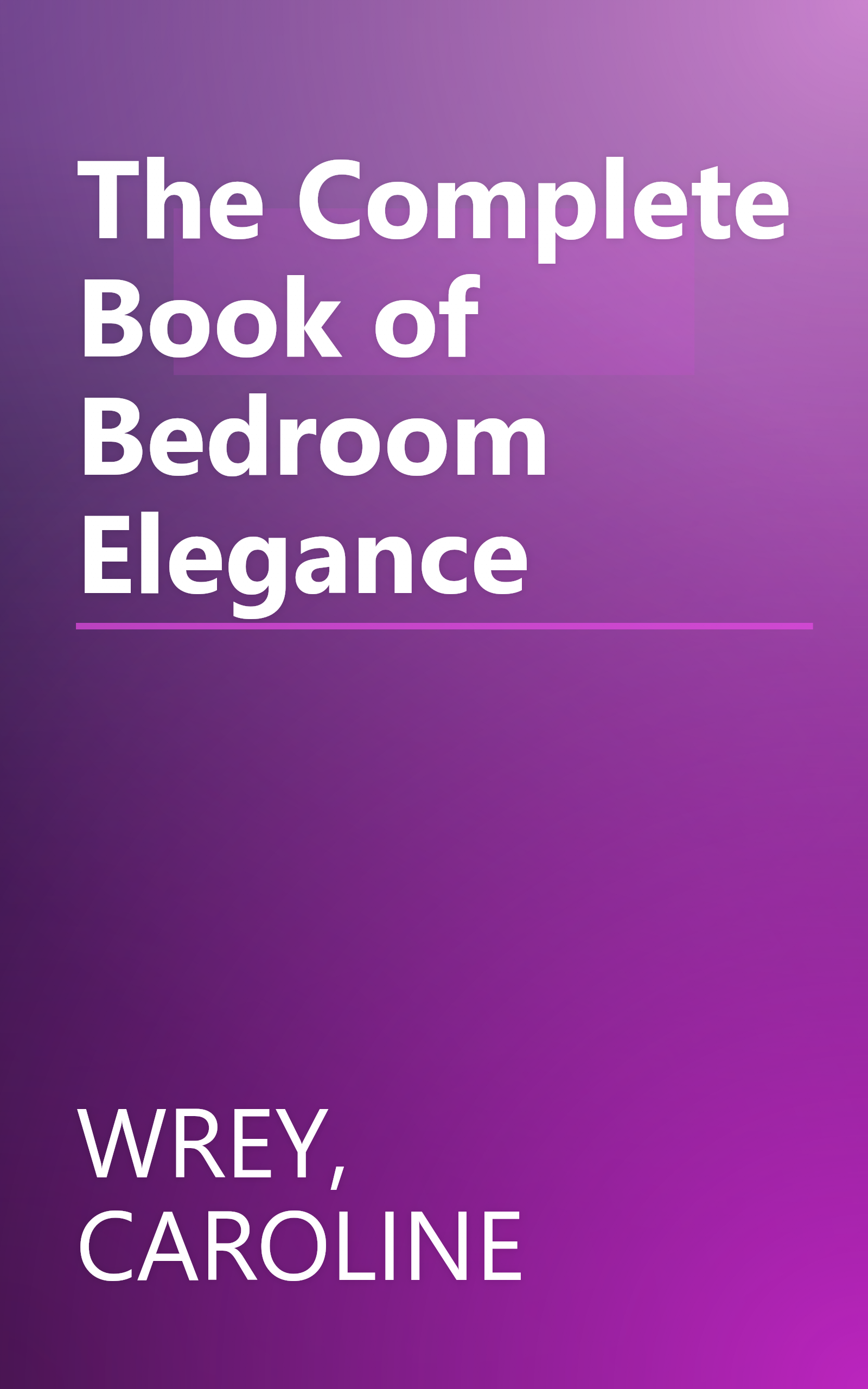 The Complete Book of Bedroom Elegance book cover