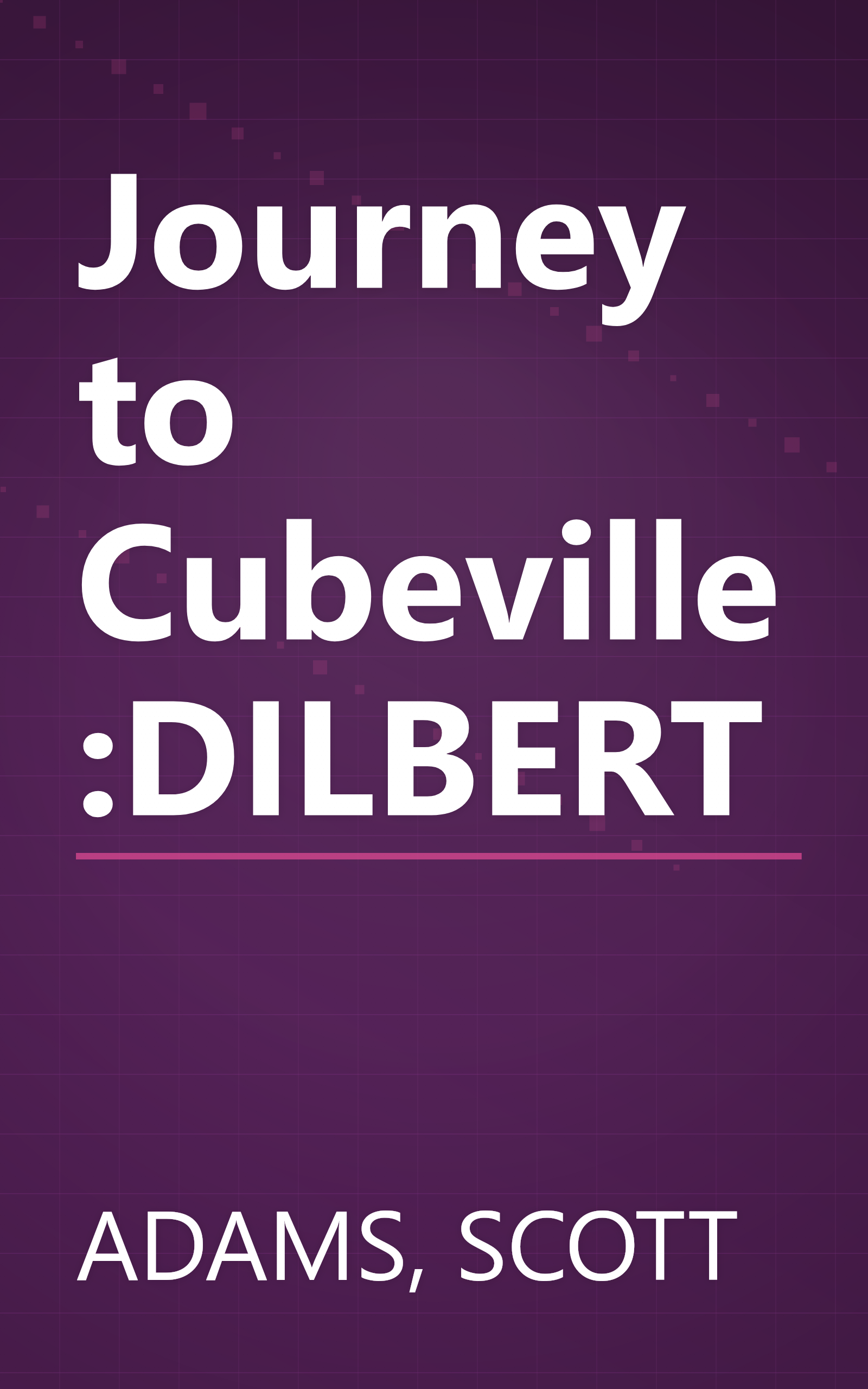 Journey to Cubeville :DILBERT book cover