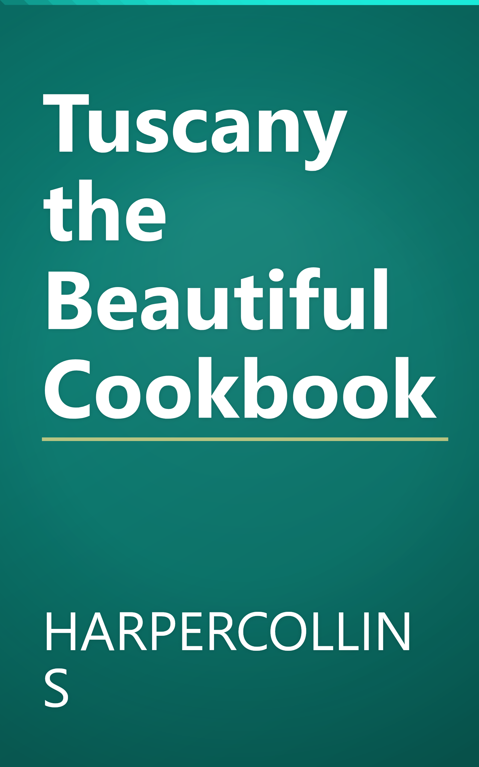 Tuscany the Beautiful Cookbook book cover