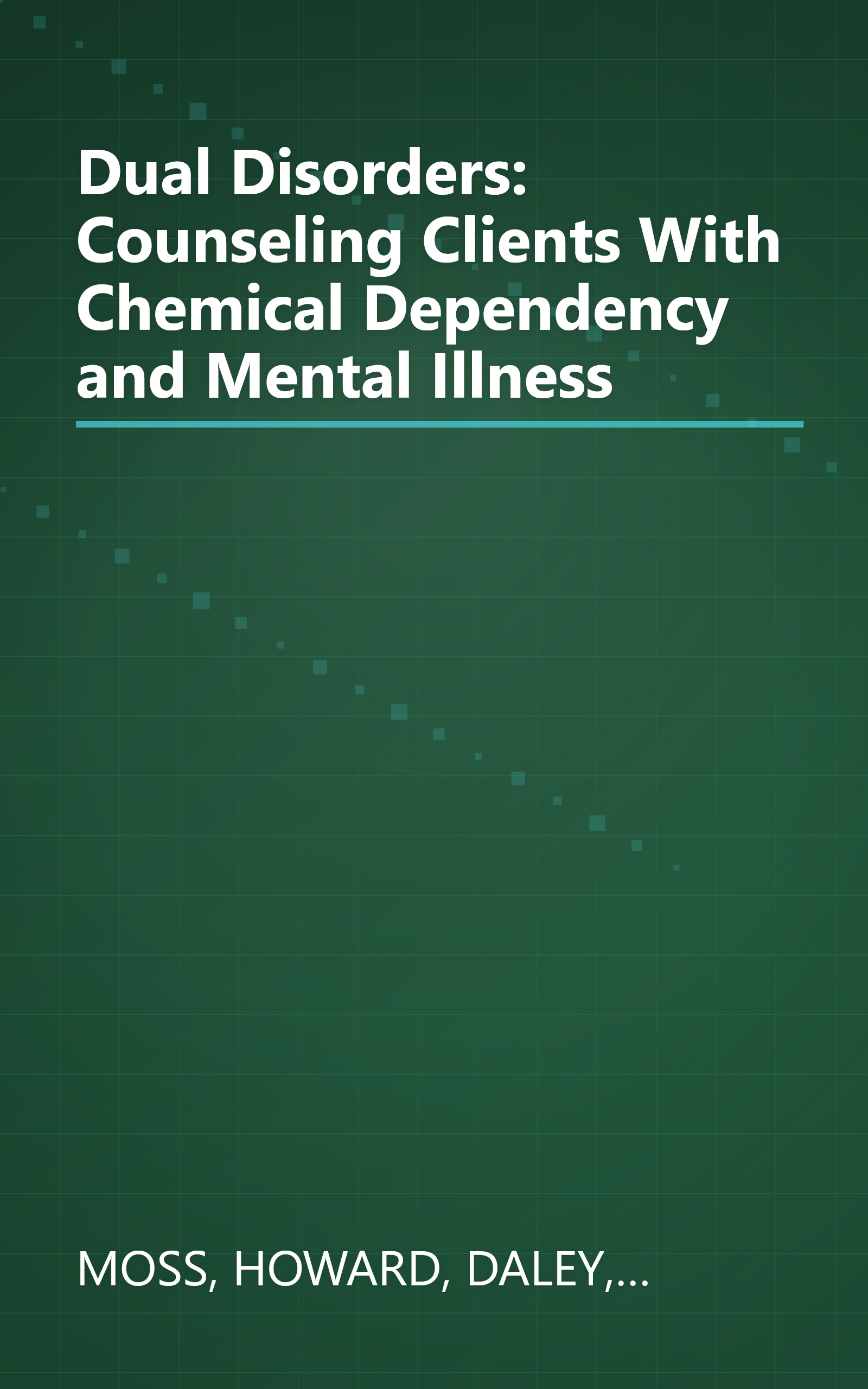 Dual Disorders: Counseling Clients With Chemical Dependency and Mental Illness book cover