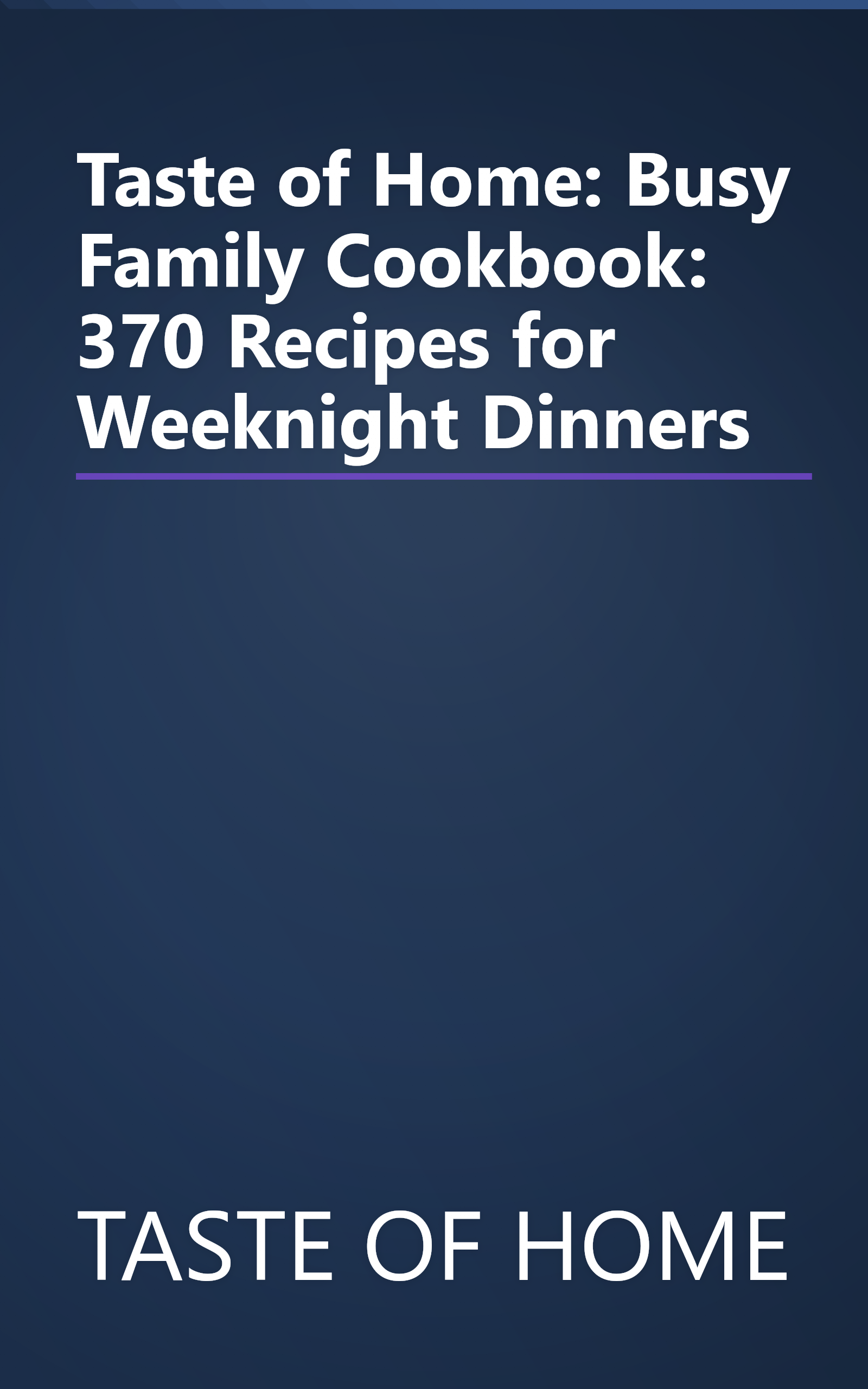 Taste of Home: Busy Family Cookbook: 370 Recipes for Weeknight Dinners book cover