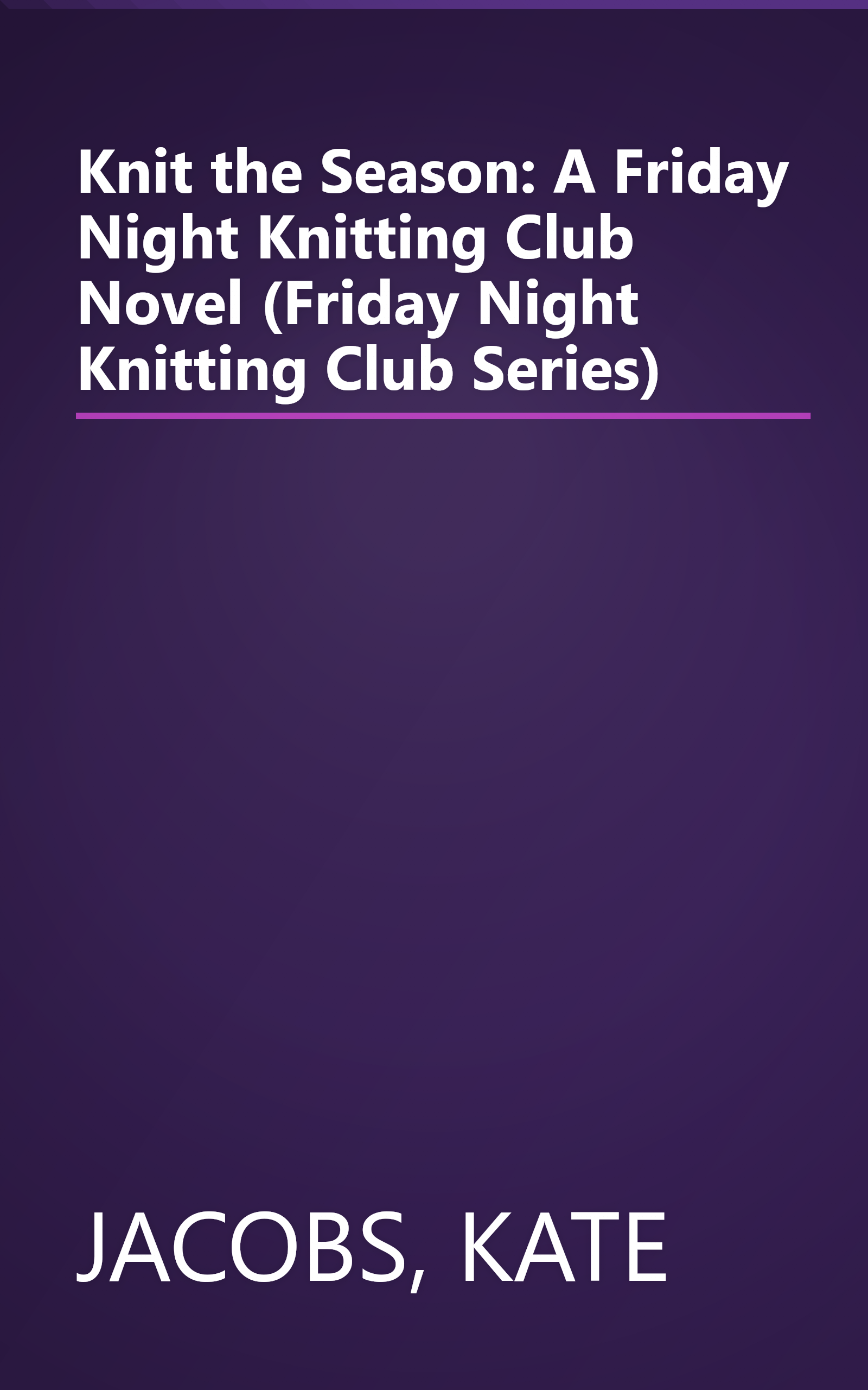Knit the Season: A Friday Night Knitting Club Novel (Friday Night Knitting Club Series) book cover