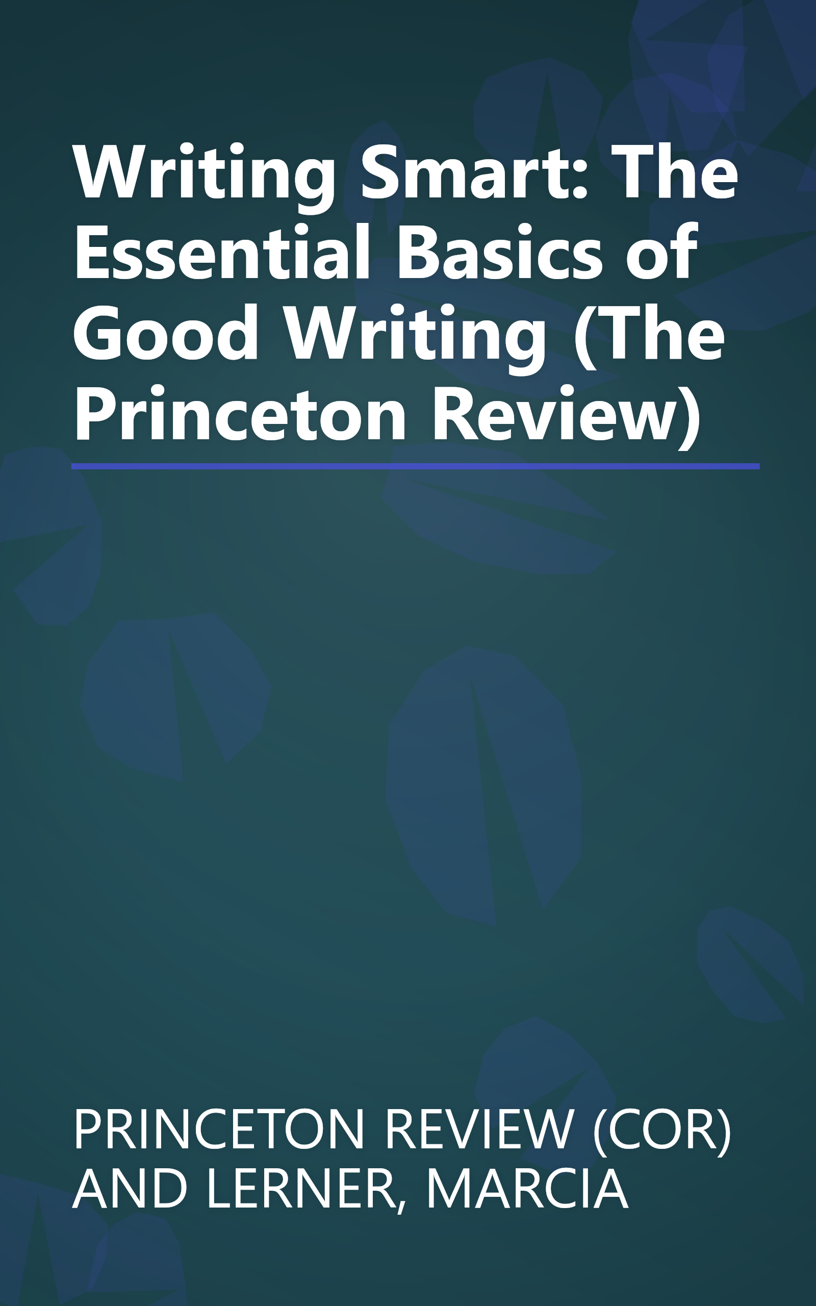 Writing Smart: The Essential Basics of Good Writing (The Princeton Review) book cover