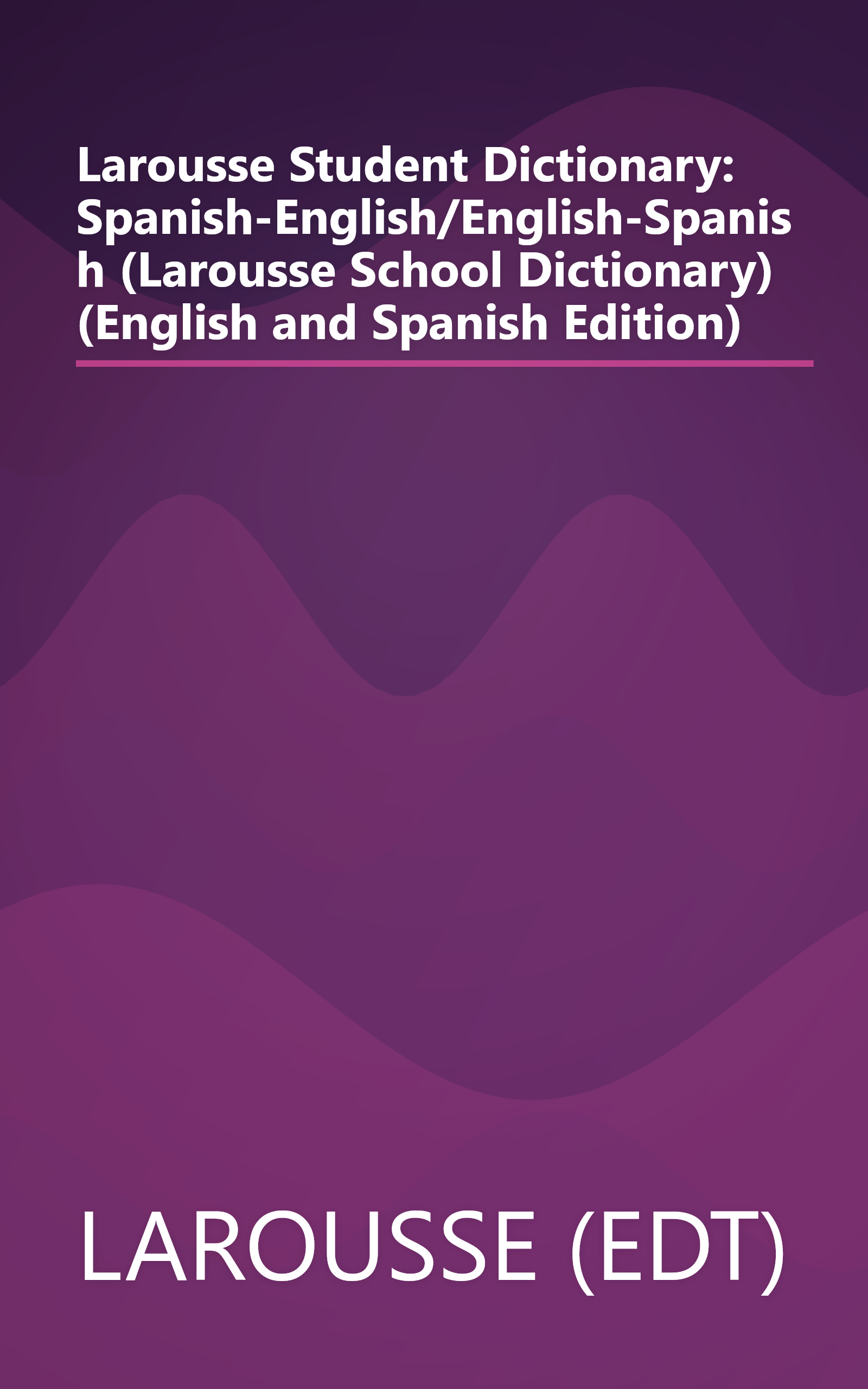 Larousse Student Dictionary: Spanish-English/English-Spanish (Larousse School Dictionary) (English and Spanish Edition) book cover