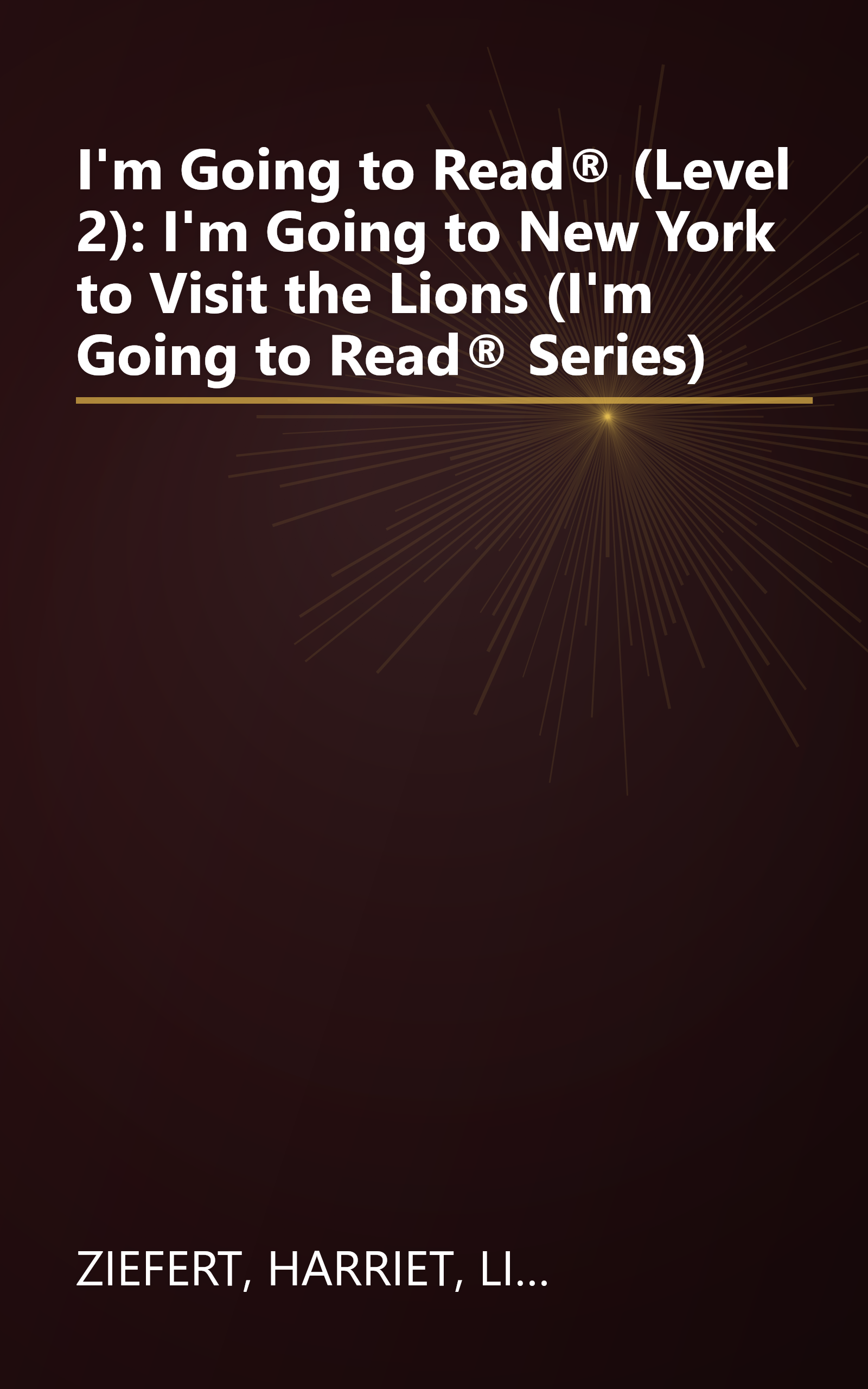 I'm Going to Read® (Level 2): I'm Going to New York to Visit the Lions (I'm Going to Read® Series) book cover