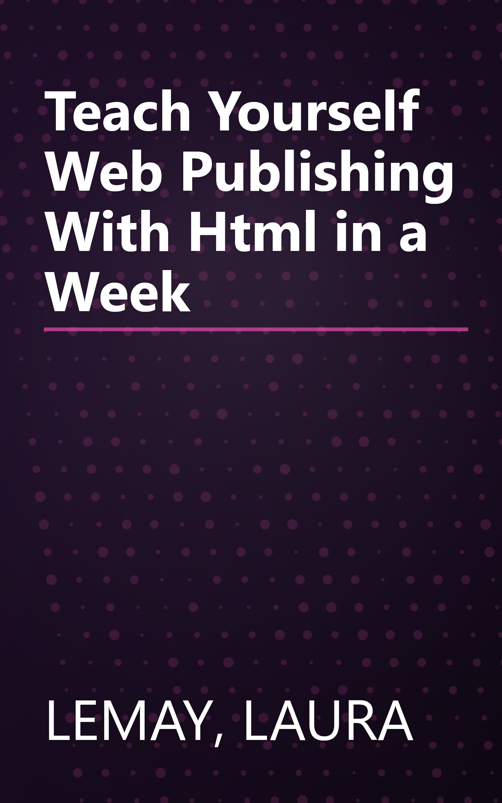 Teach Yourself Web Publishing With Html in a Week book cover