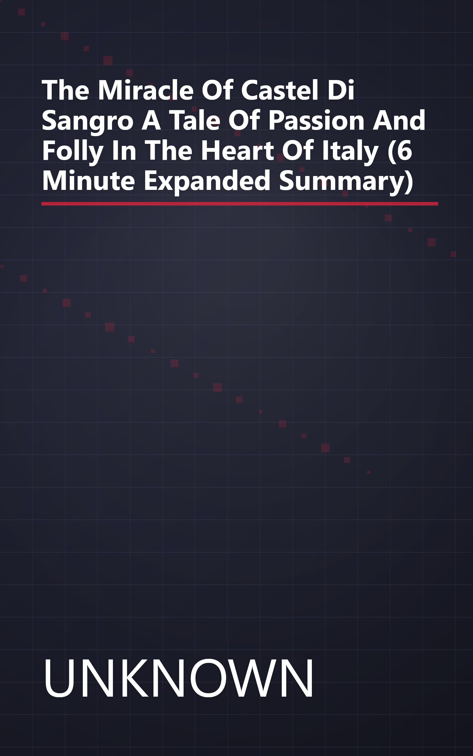 The Miracle Of Castel Di Sangro  A Tale Of Passion And Folly In The Heart Of Italy (6 Minute   Expanded Summary) book cover