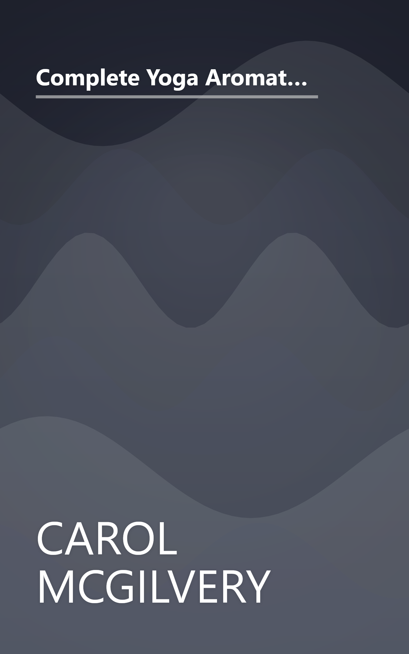 Complete Yoga Aromatherapy, Tai Chi and Massage by Carol McGilvery, Jimi Reed, Michele MacDonnell, Paul Tucker, (2003) Paperback book cover