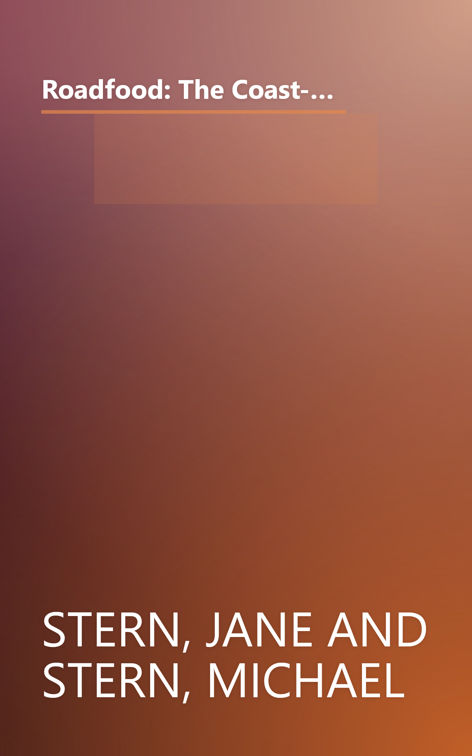 Roadfood: The Coast-to-Coast Guide to 800 of the Best Barbecue Joints, Lobster Shacks, Ice Cream Parlors, Highway Diners, and Much, Much More book cover