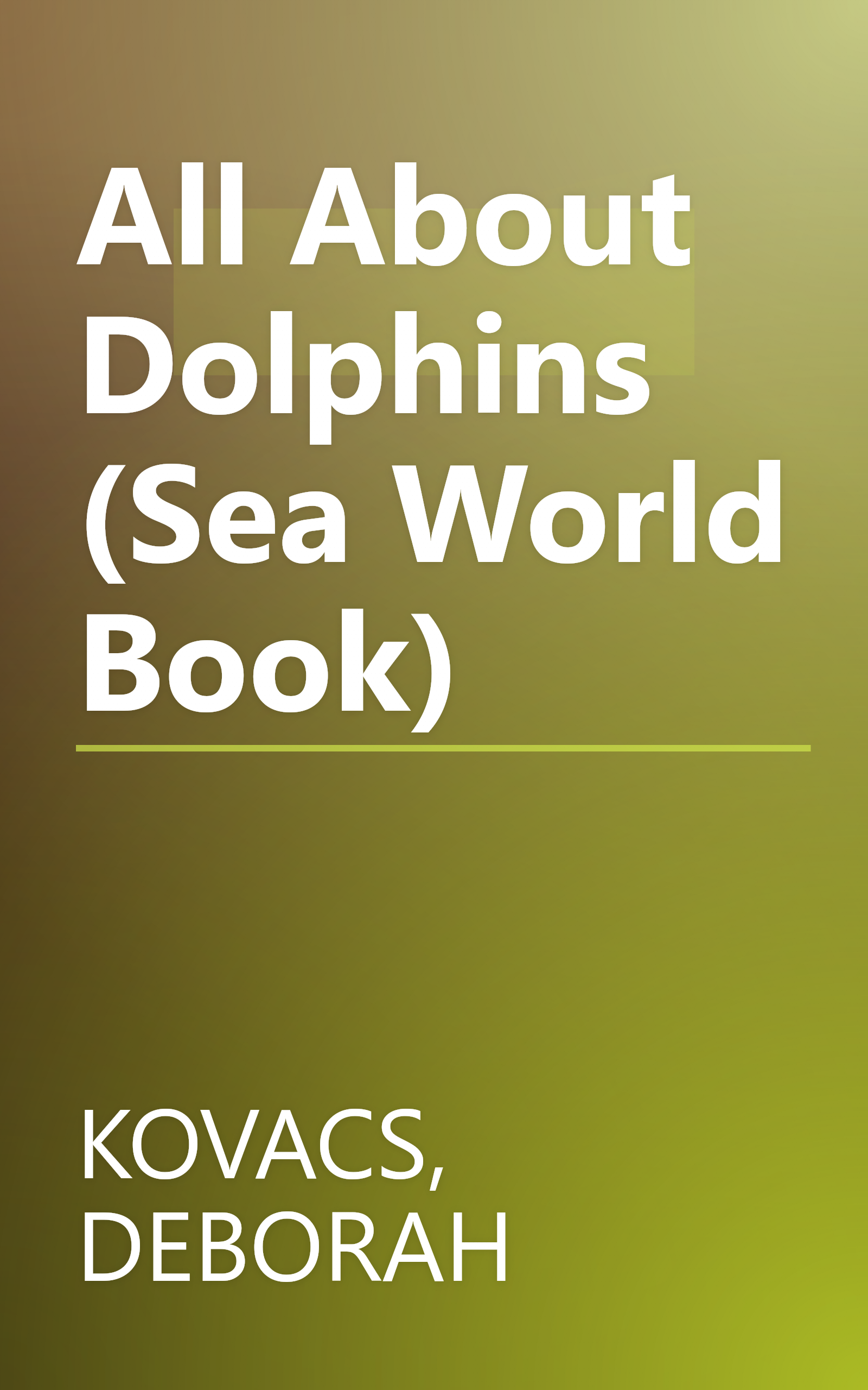All About Dolphins (Sea World Book) book cover