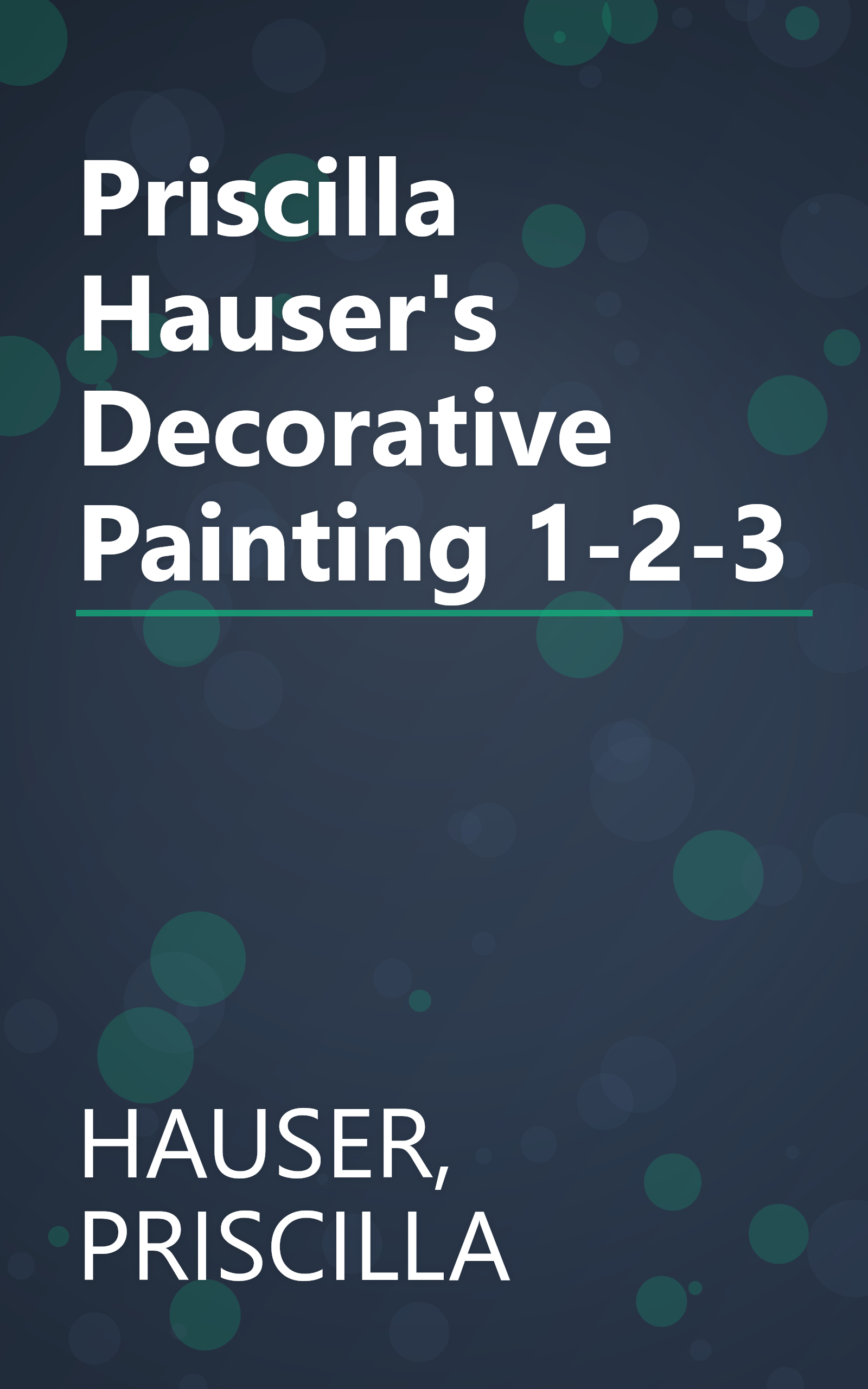 Priscilla Hauser's Decorative Painting 1-2-3 book cover