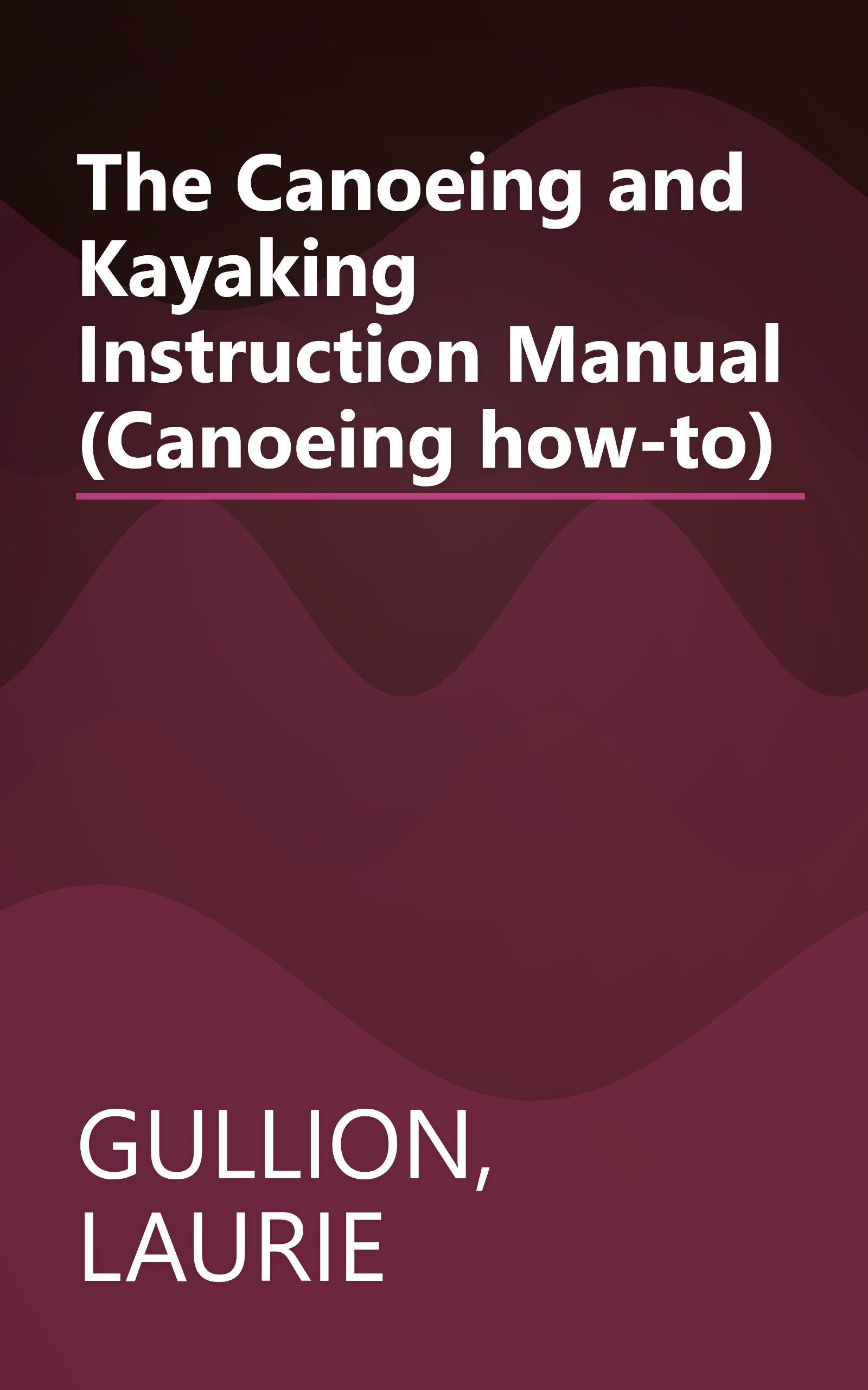 The Canoeing and Kayaking Instruction Manual (Canoeing how-to) book cover