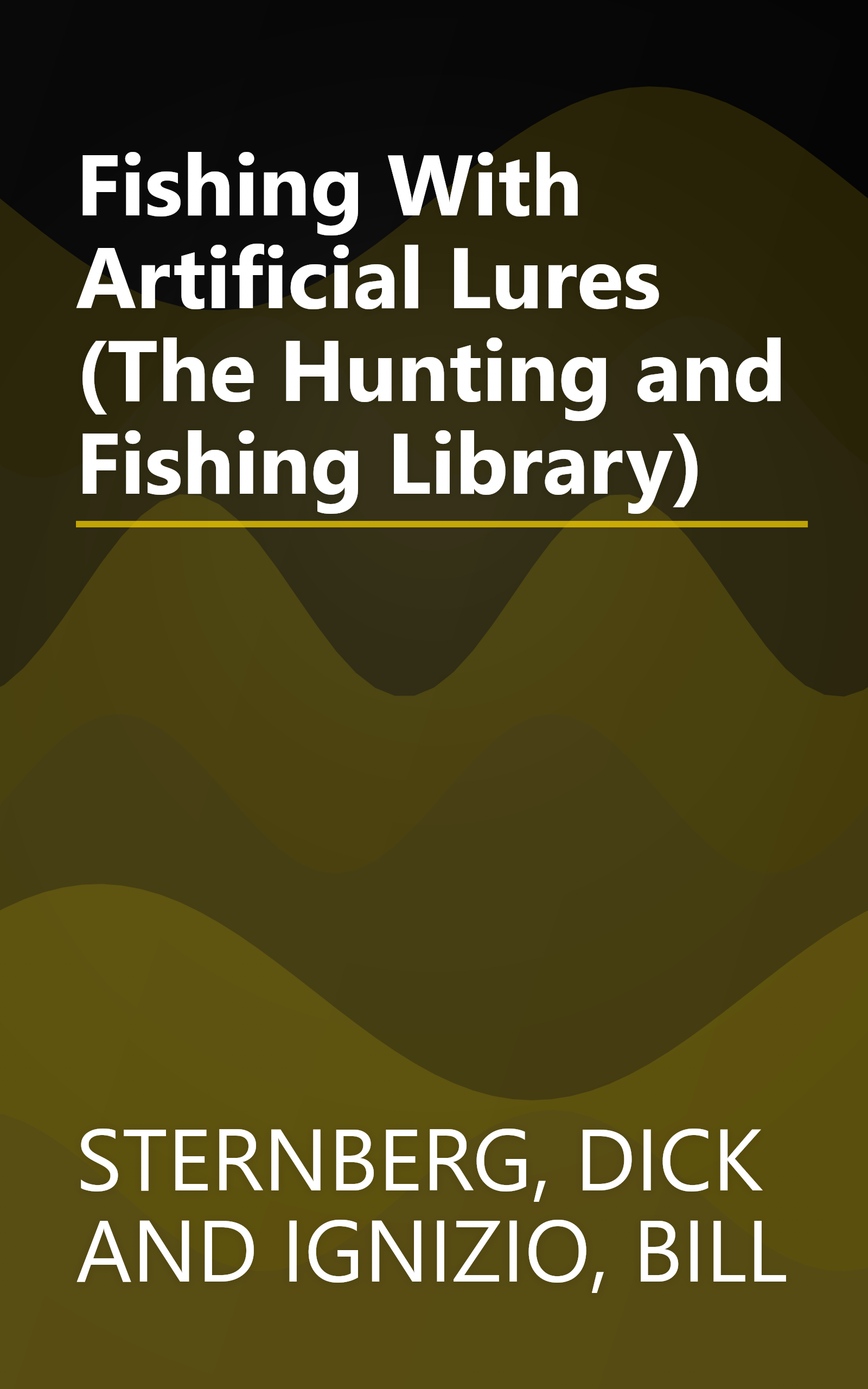 Fishing With Artificial Lures (The Hunting and Fishing Library) book cover