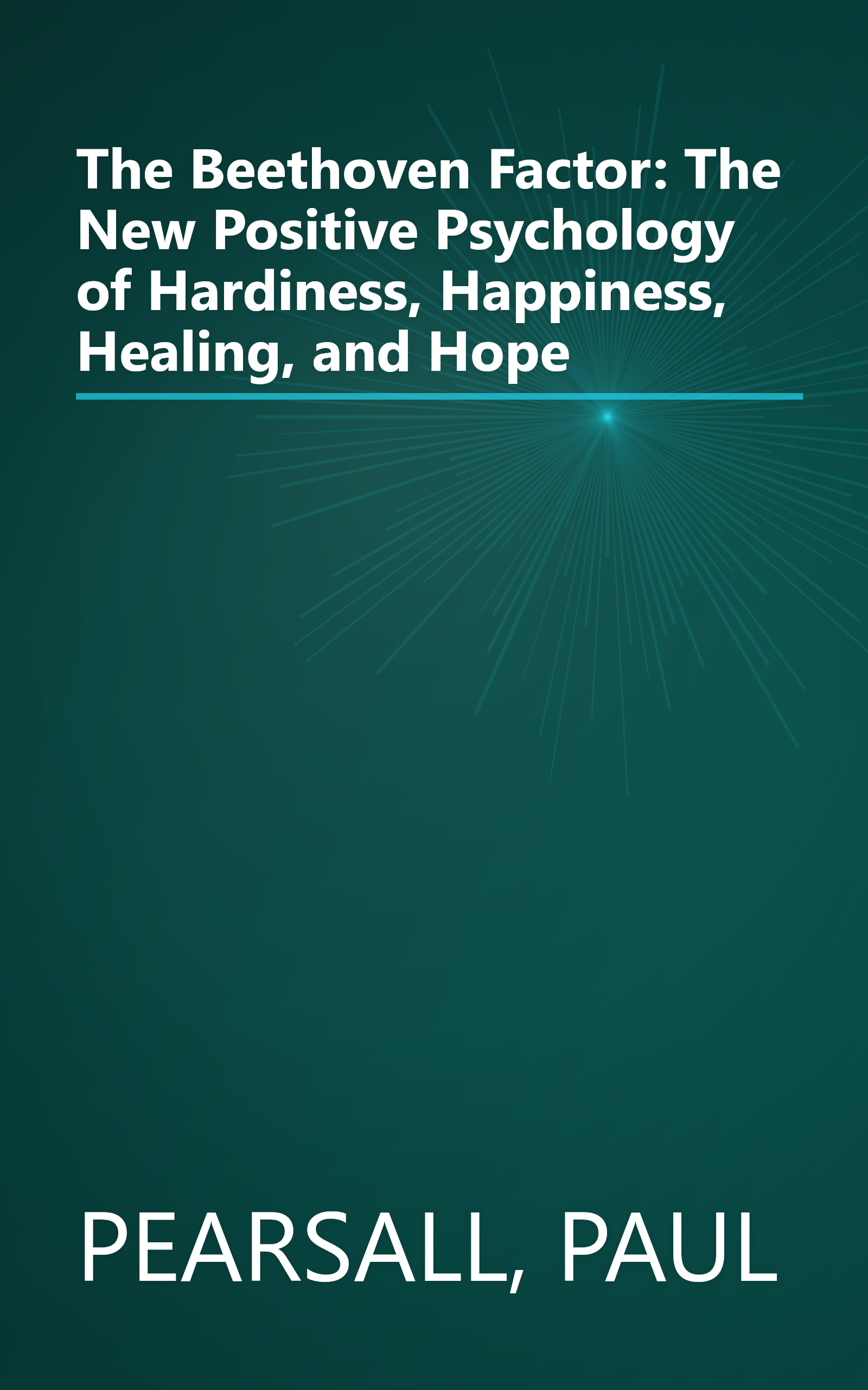 The Beethoven Factor: The New Positive Psychology of Hardiness, Happiness, Healing, and Hope book cover